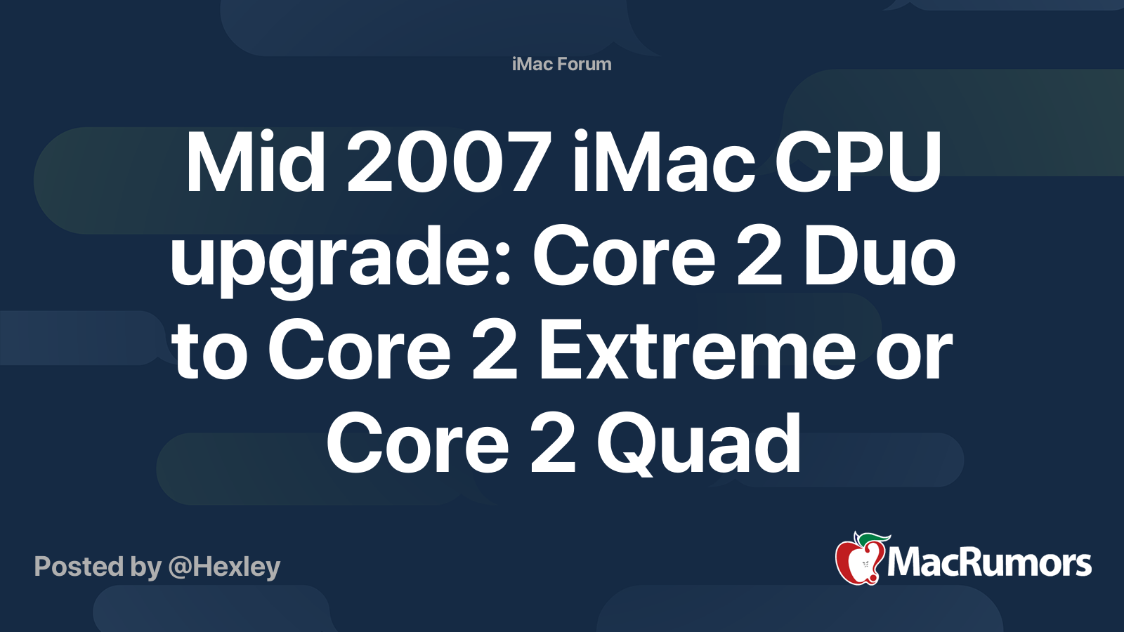 Mid 2007 iMac CPU upgrade: Core 2 Duo to Core 2 Extreme or Core 2 Quad ...