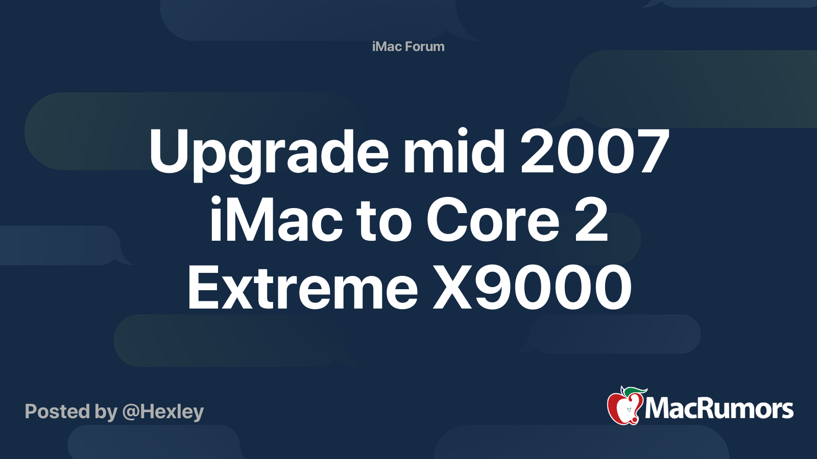 Upgrade mid 2007 iMac to Core 2 Extreme X9000 | MacRumors Forums