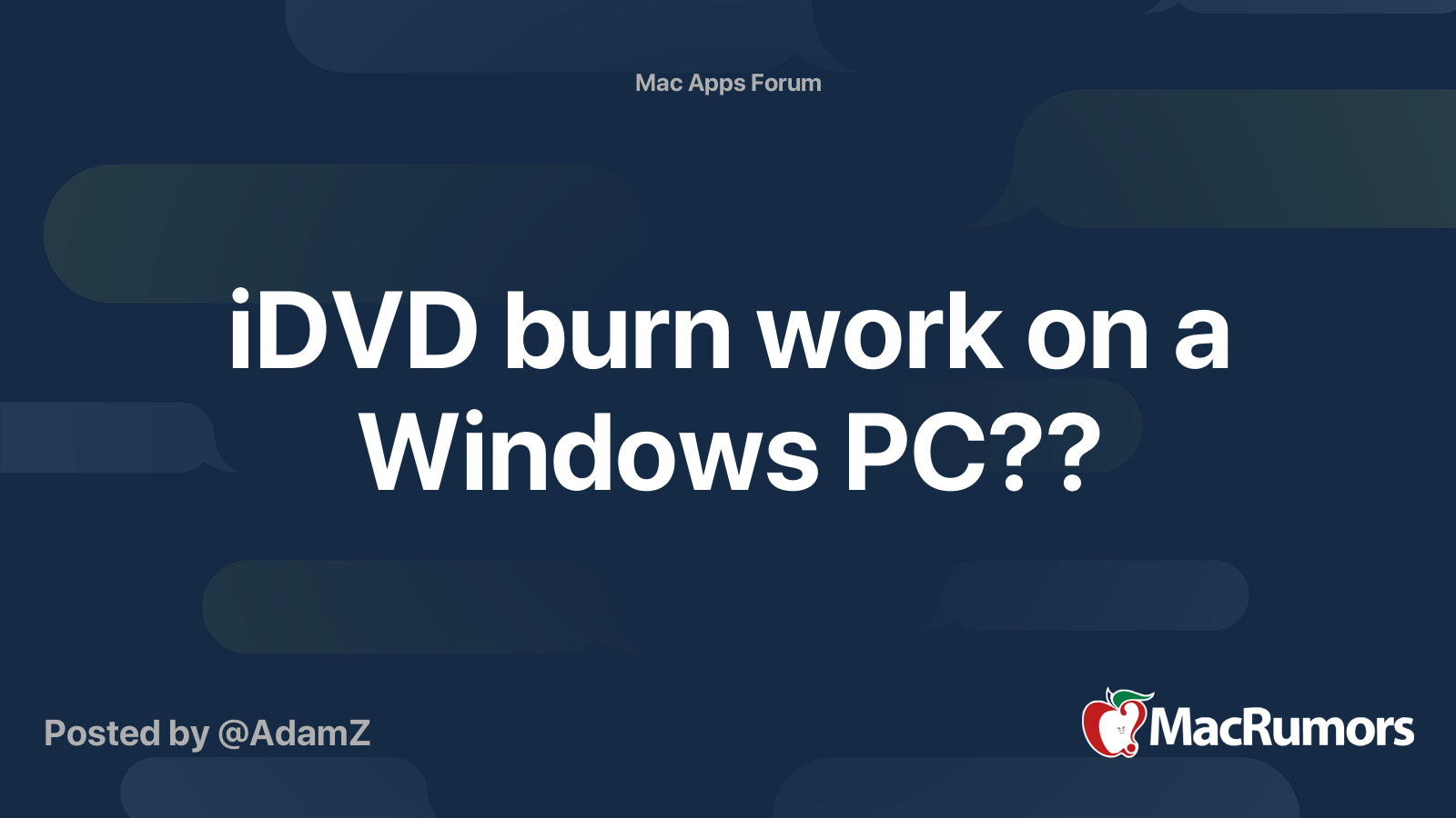 iDVD burn work on a Windows PC?? | MacRumors Forums