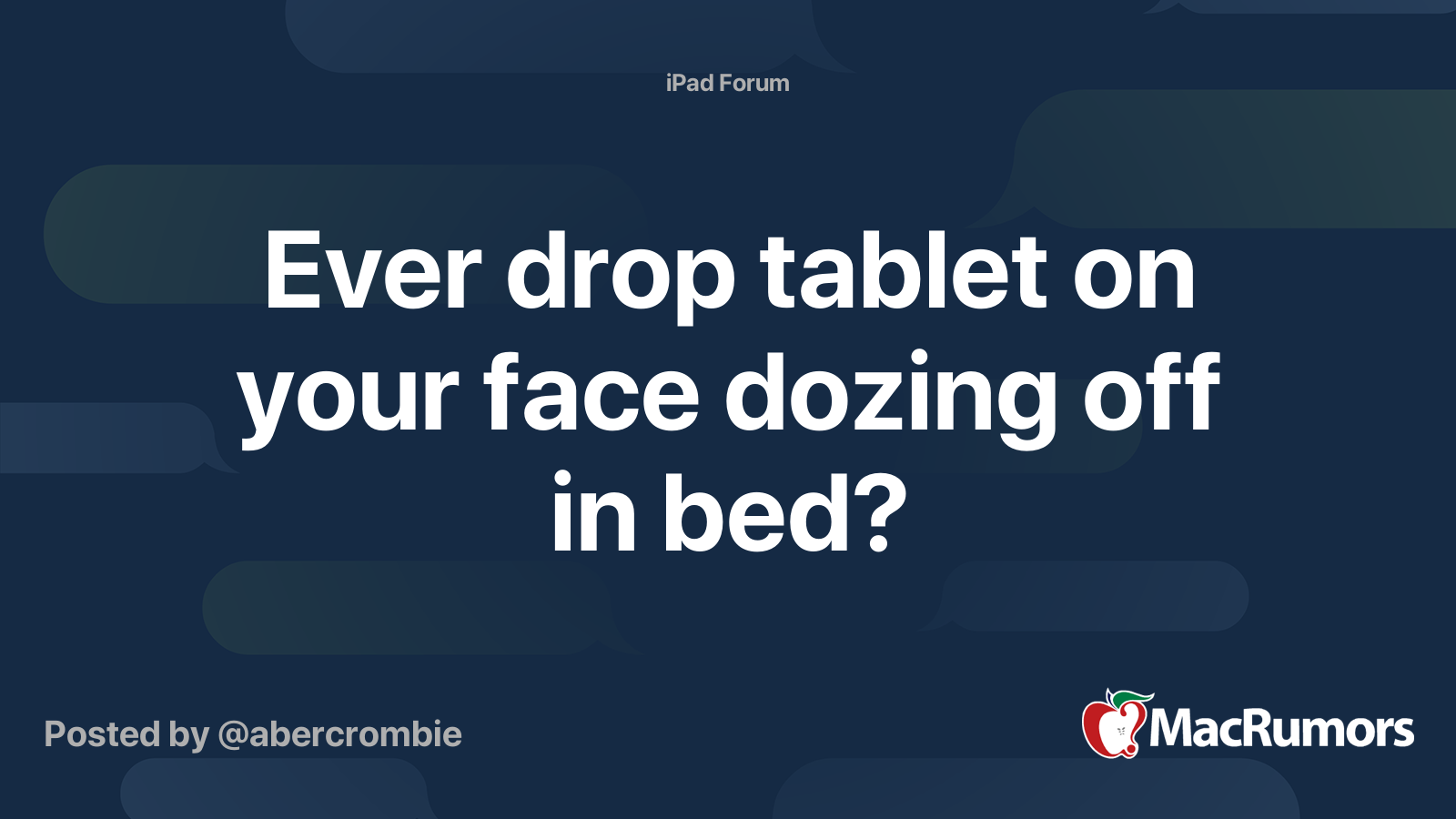 Ever drop tablet on your face dozing off in bed? | MacRumors Forums