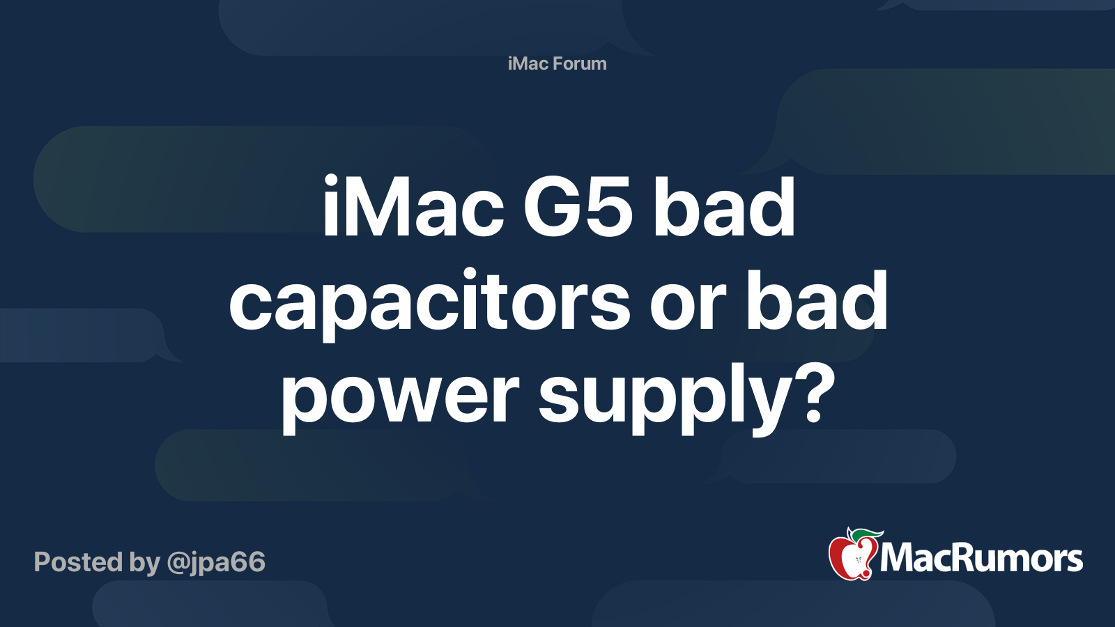 iMac G5 bad capacitors or bad power supply? | MacRumors Forums