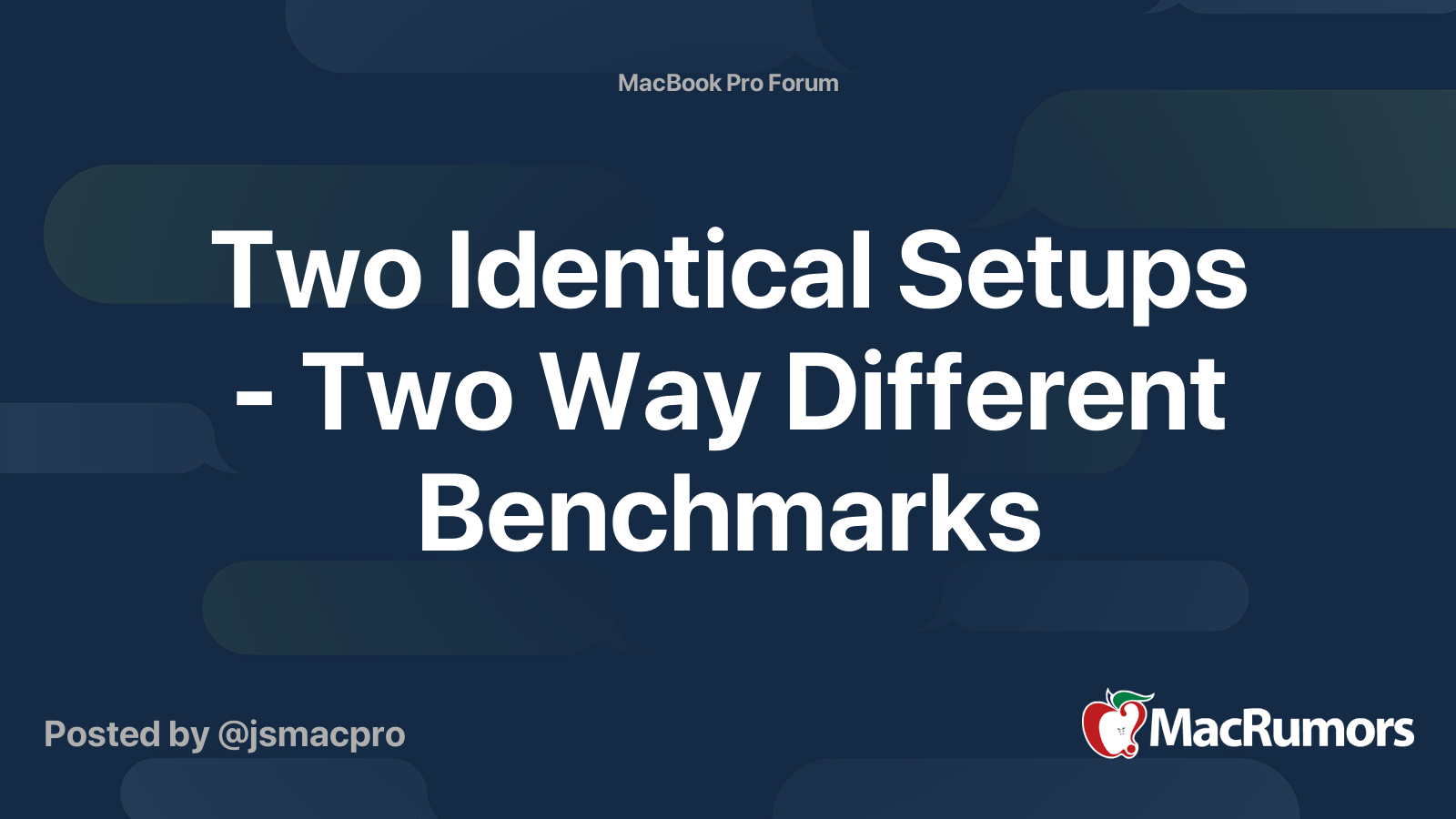 Two Identical Setups - Two Way Different Benchmarks | MacRumors Forums