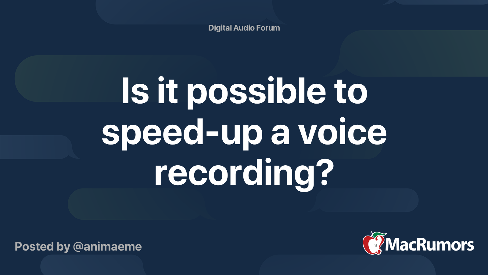 Is it possible to speed-up a voice recording? | MacRumors Forums