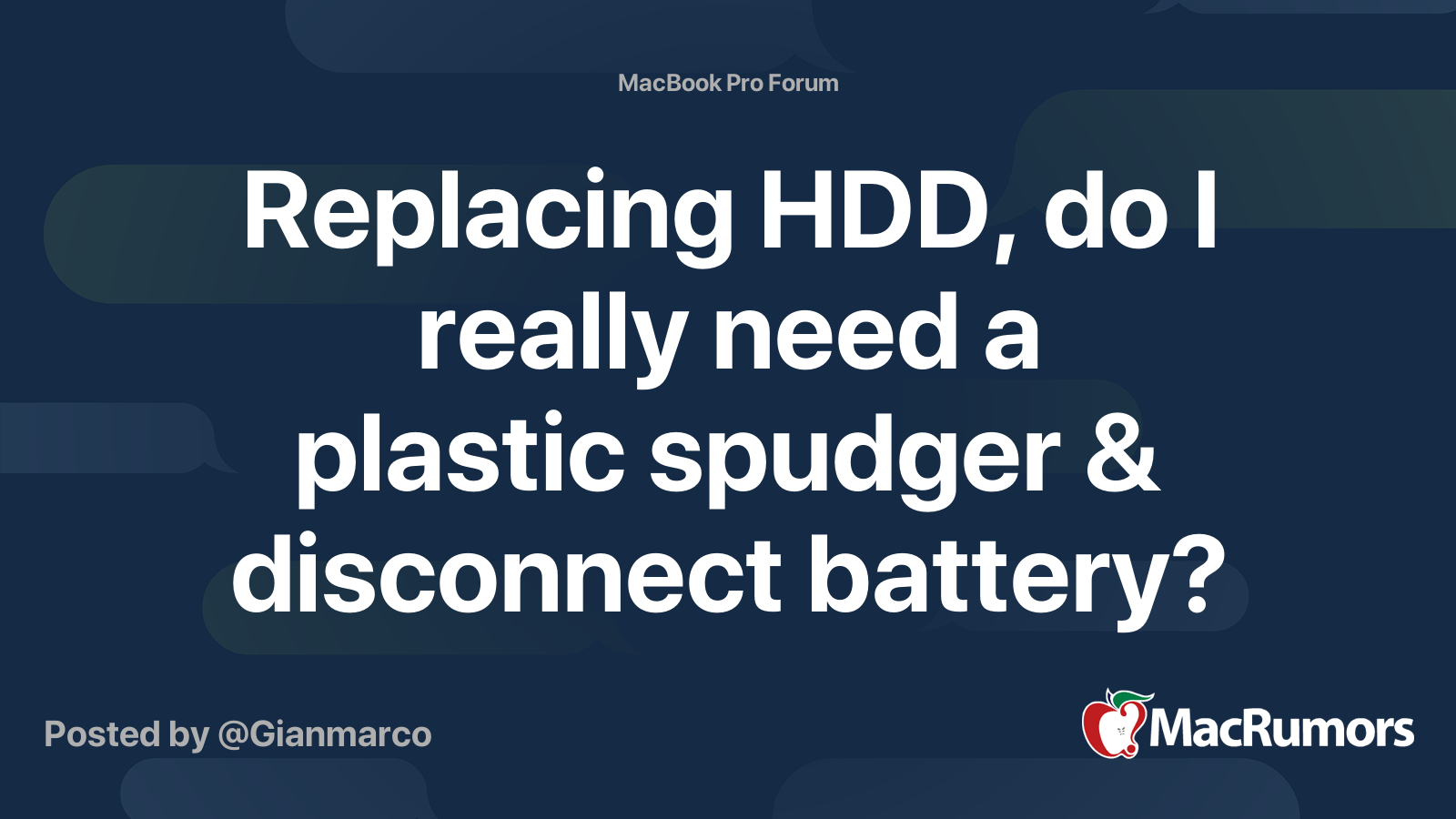 Replacing HDD, do I really need a plastic spudger & disconnect battery? | MacRumors Forums