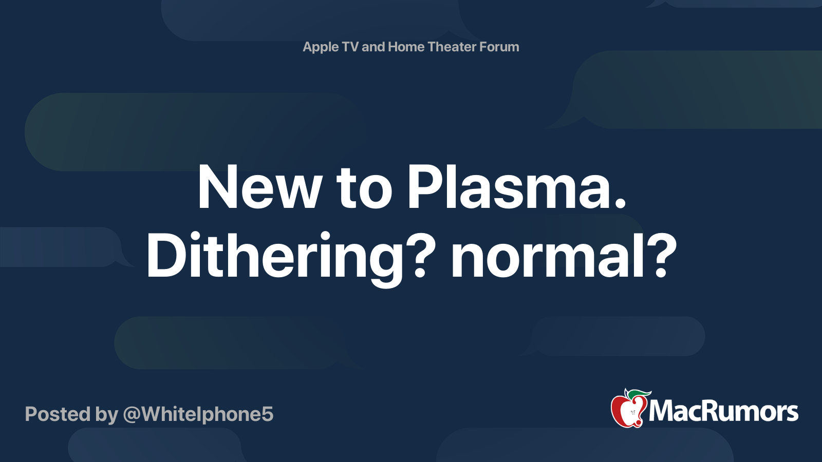 New to Plasma. Dithering? normal? | MacRumors Forums