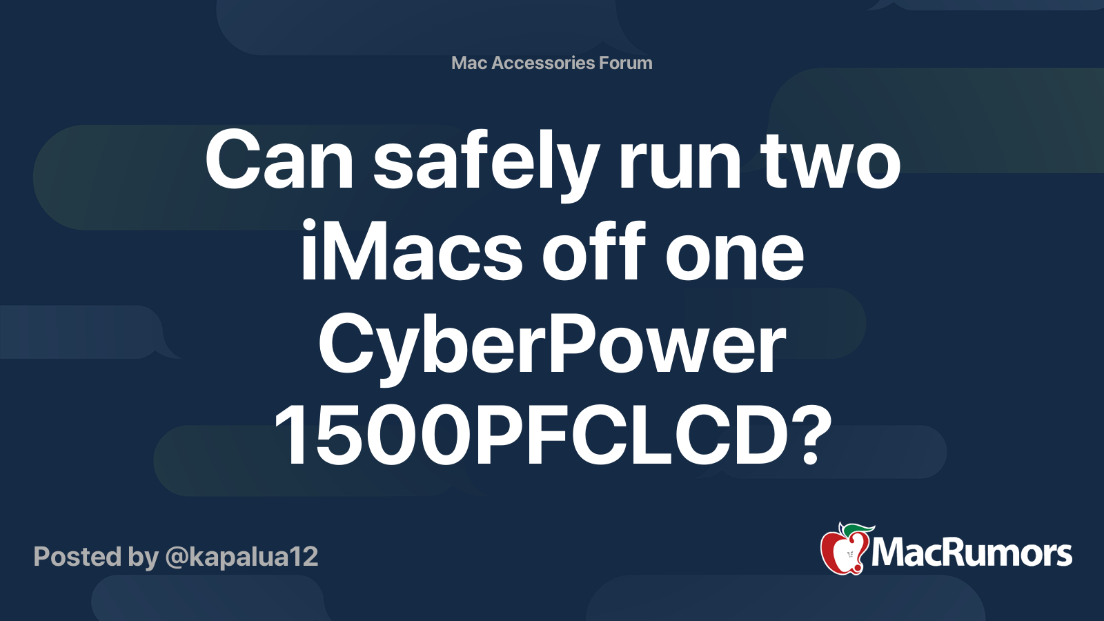 Can safely run two iMacs off one CyberPower 1500PFCLCD? | MacRumors Forums