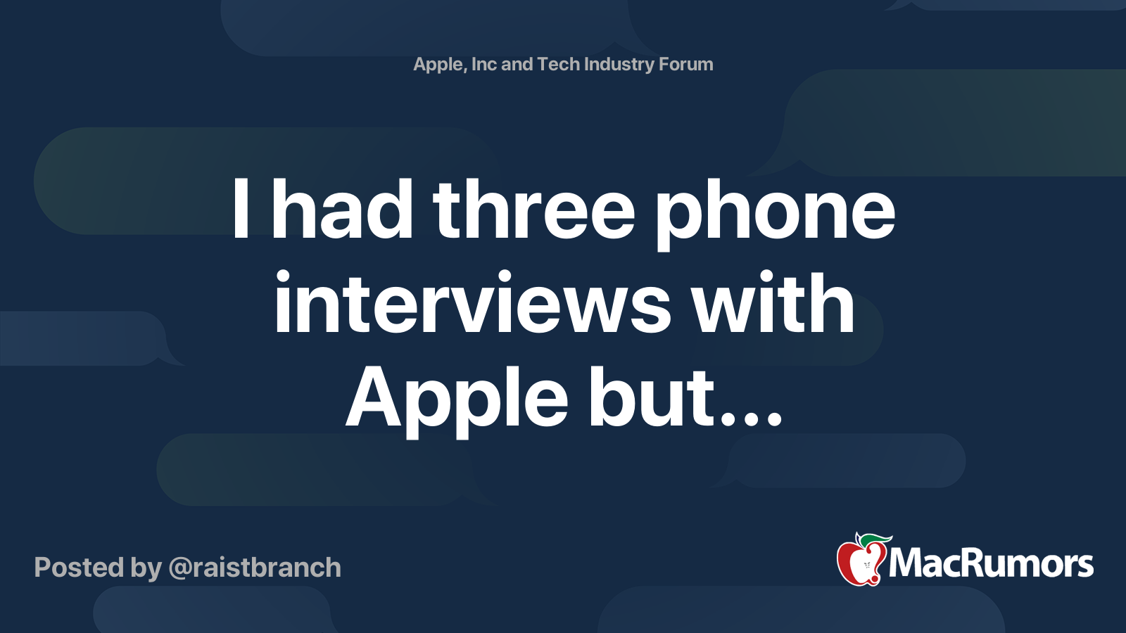 I had three phone interviews with Apple but... | MacRumors Forums