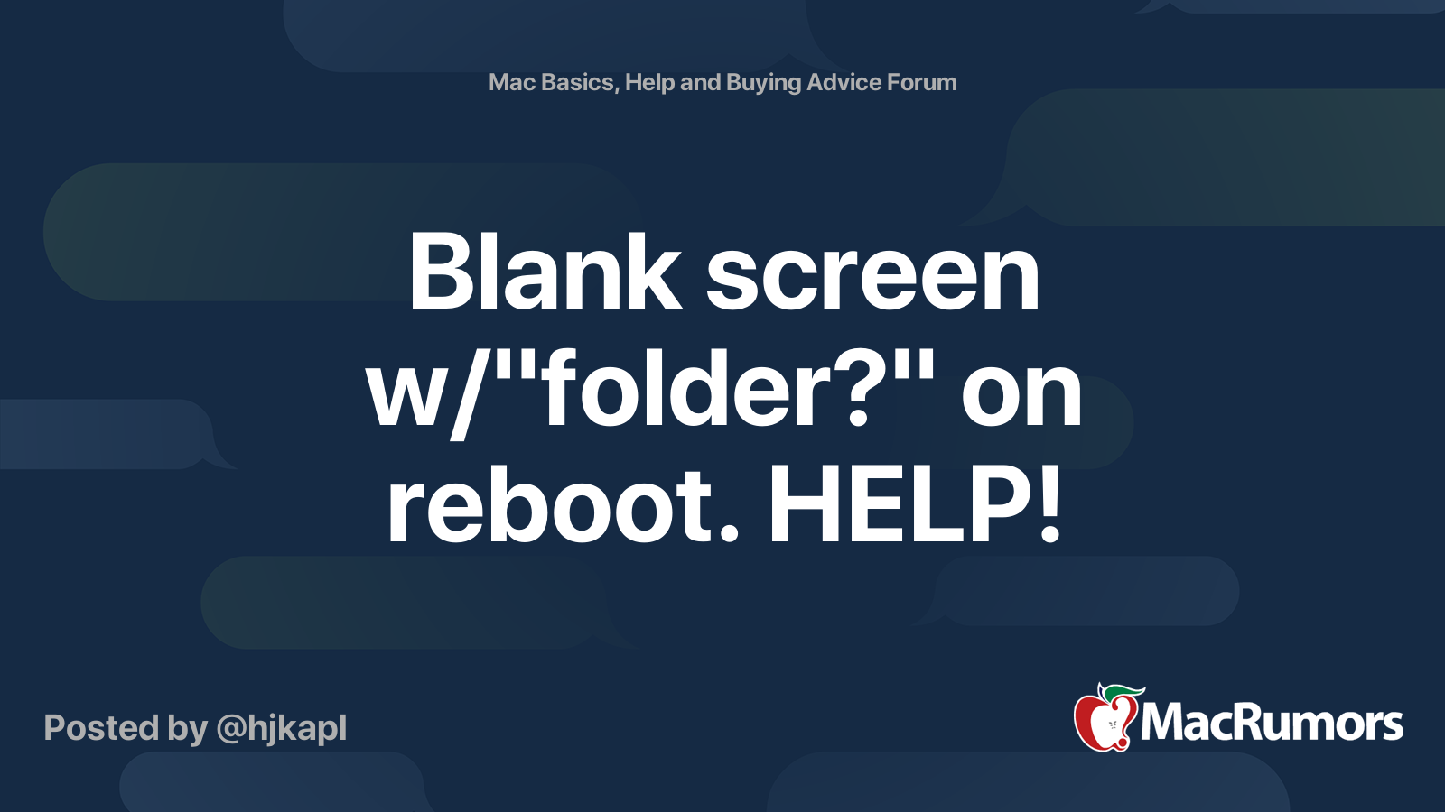 Blank screen w/"folder?" on reboot. HELP! | MacRumors Forums
