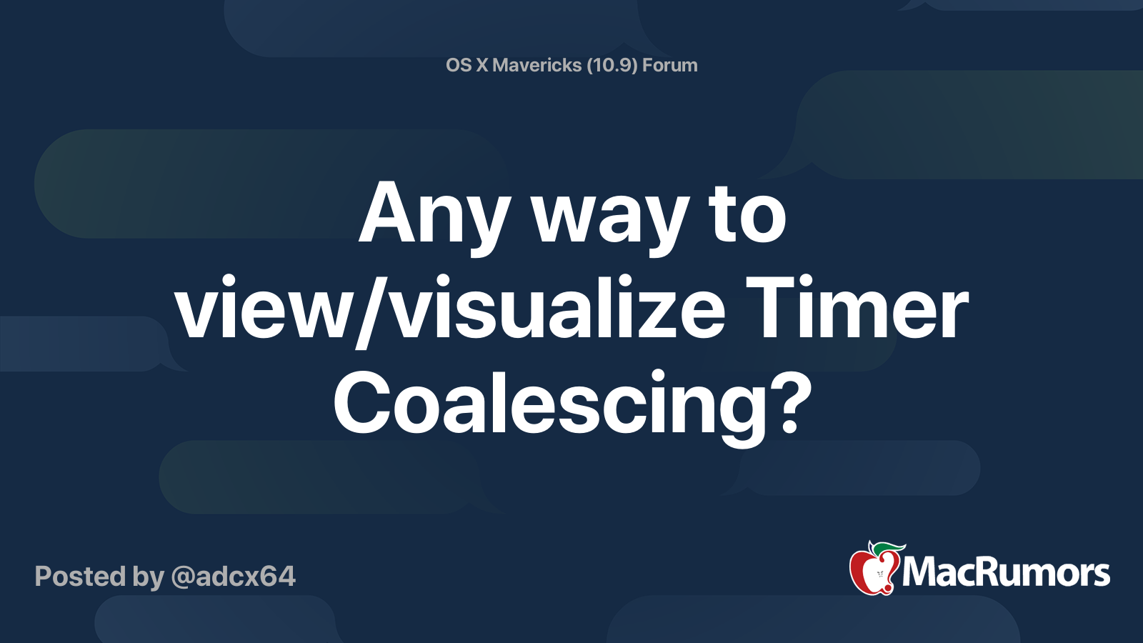 Any way to view/visualize Timer Coalescing? | MacRumors Forums