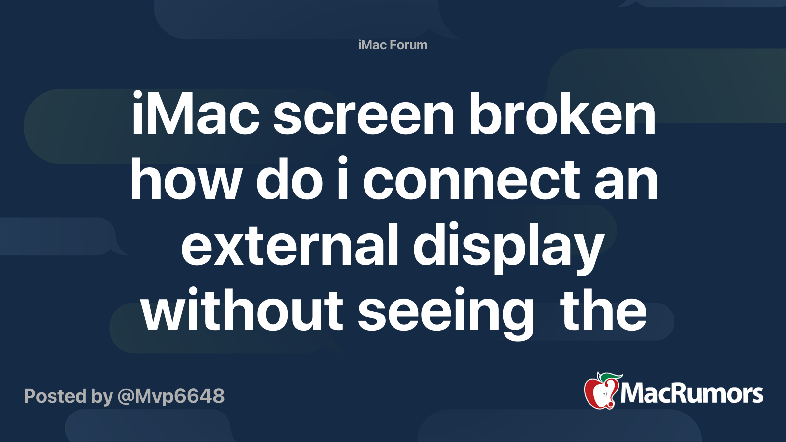 iMac screen broken how do i connect an external display without seeing the screen | MacRumors Forums