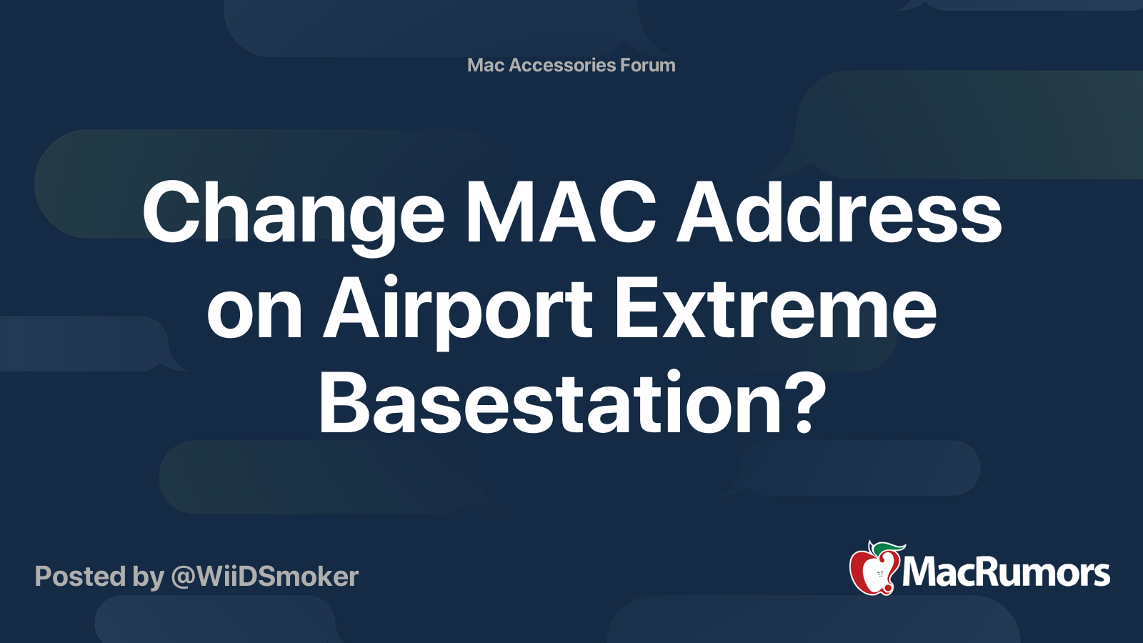 Change MAC Address on Airport Extreme Basestation? | MacRumors Forums