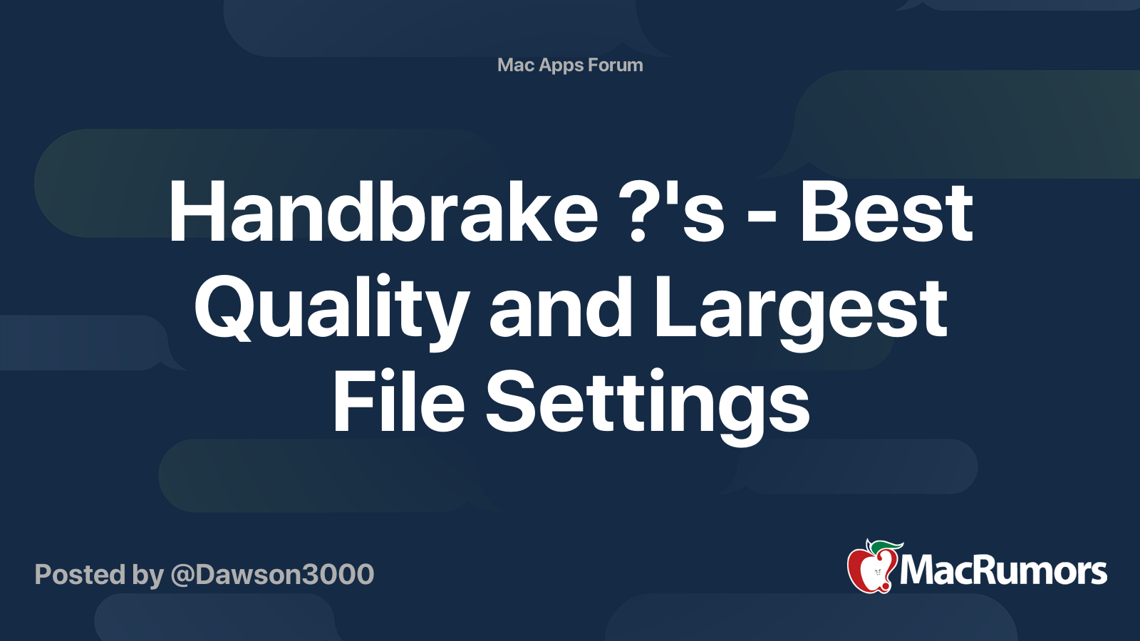 Handbrake ?'s - Best Quality and Largest File Settings | MacRumors Forums