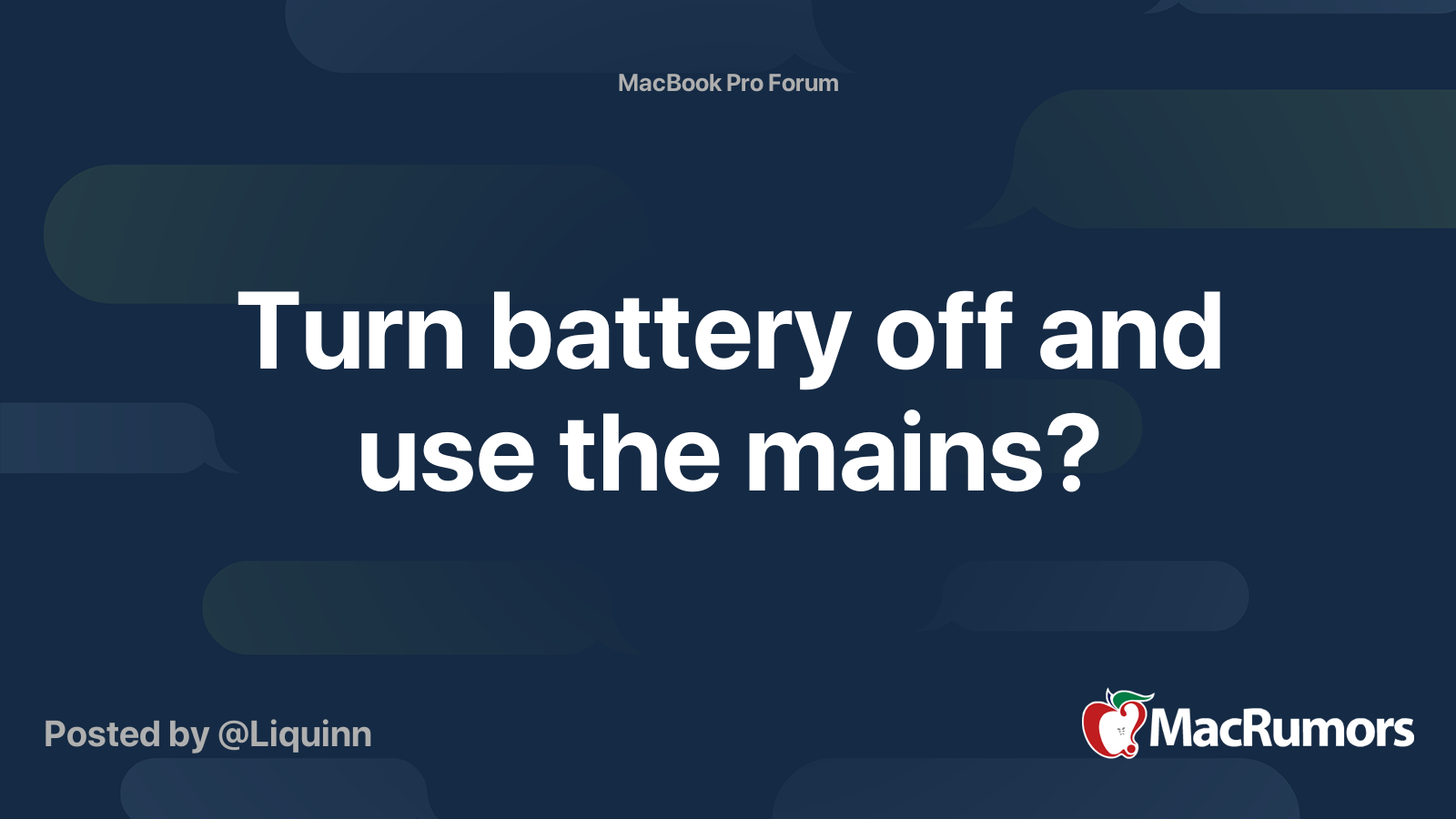 Turn battery off and use the mains? | MacRumors Forums