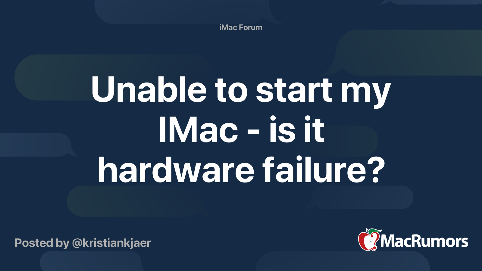 Unable to start my IMac - is it hardware failure? | MacRumors Forums