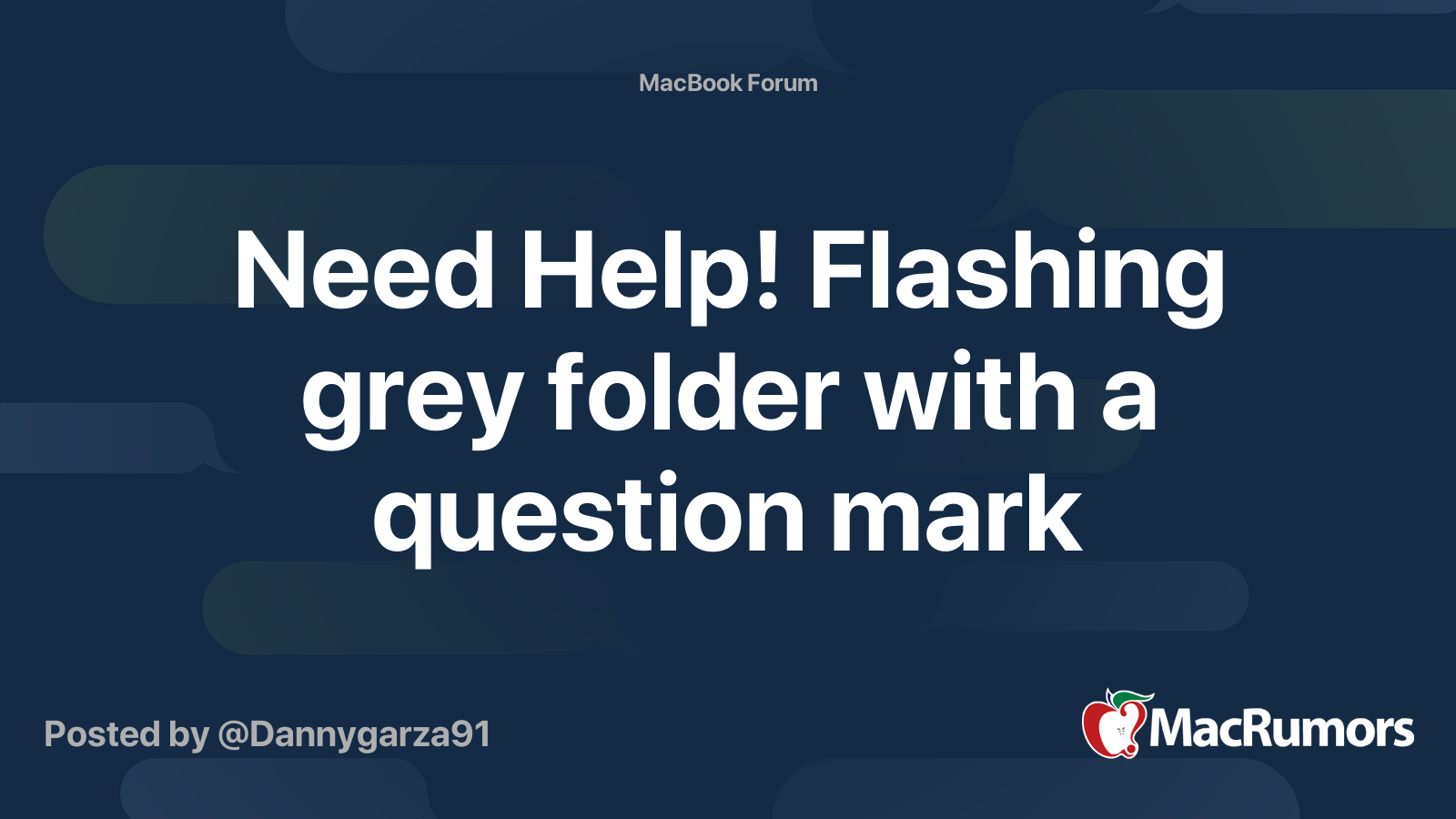 Need Help! Flashing grey folder with a question mark | MacRumors Forums