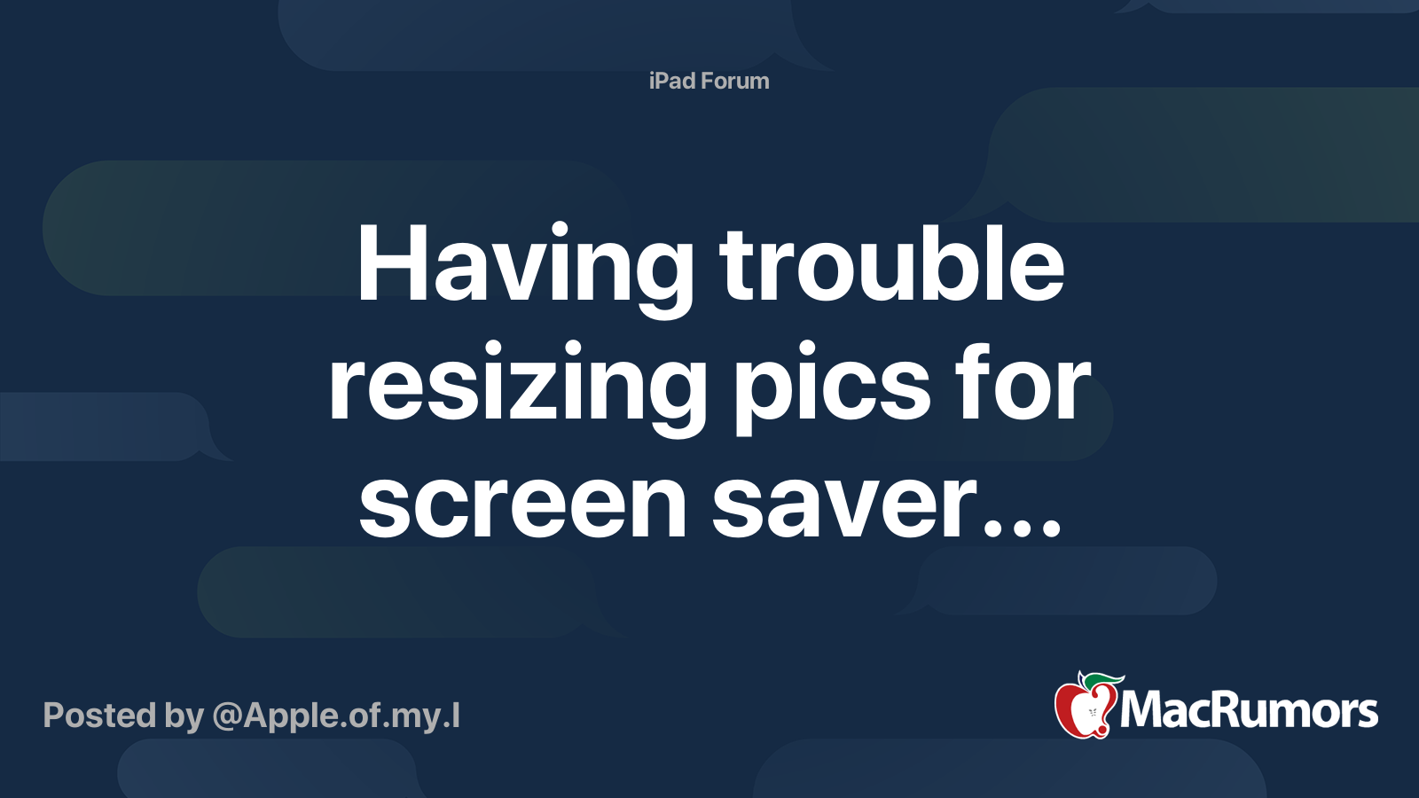 Having trouble resizing pics for screen saver... | MacRumors Forums