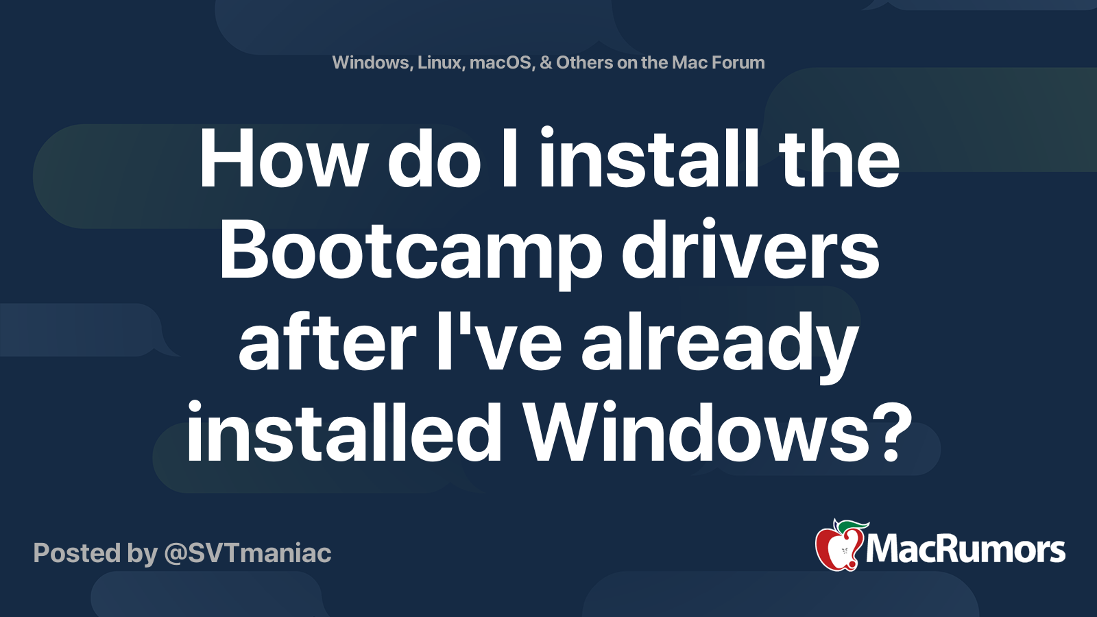 How do I install the Bootcamp drivers after I've already installed Windows? | MacRumors Forums