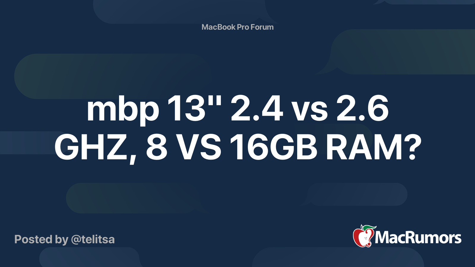 mbp 13'' 2.4 vs 2.6 GHZ, 8 VS 16GB RAM? | MacRumors Forums