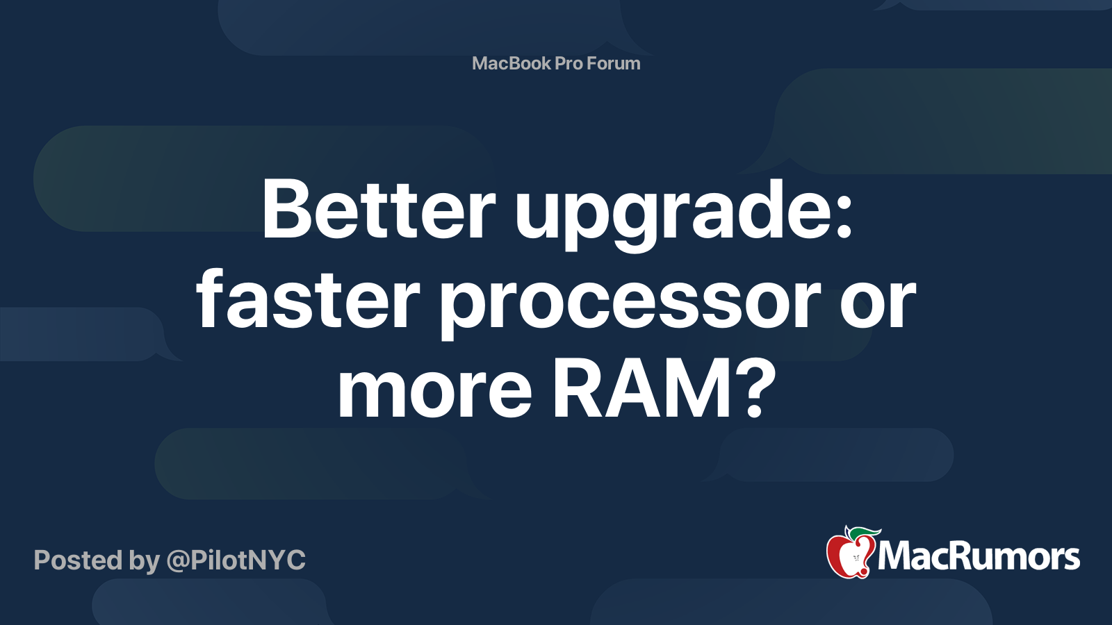 Better upgrade: faster processor or more RAM? | MacRumors Forums