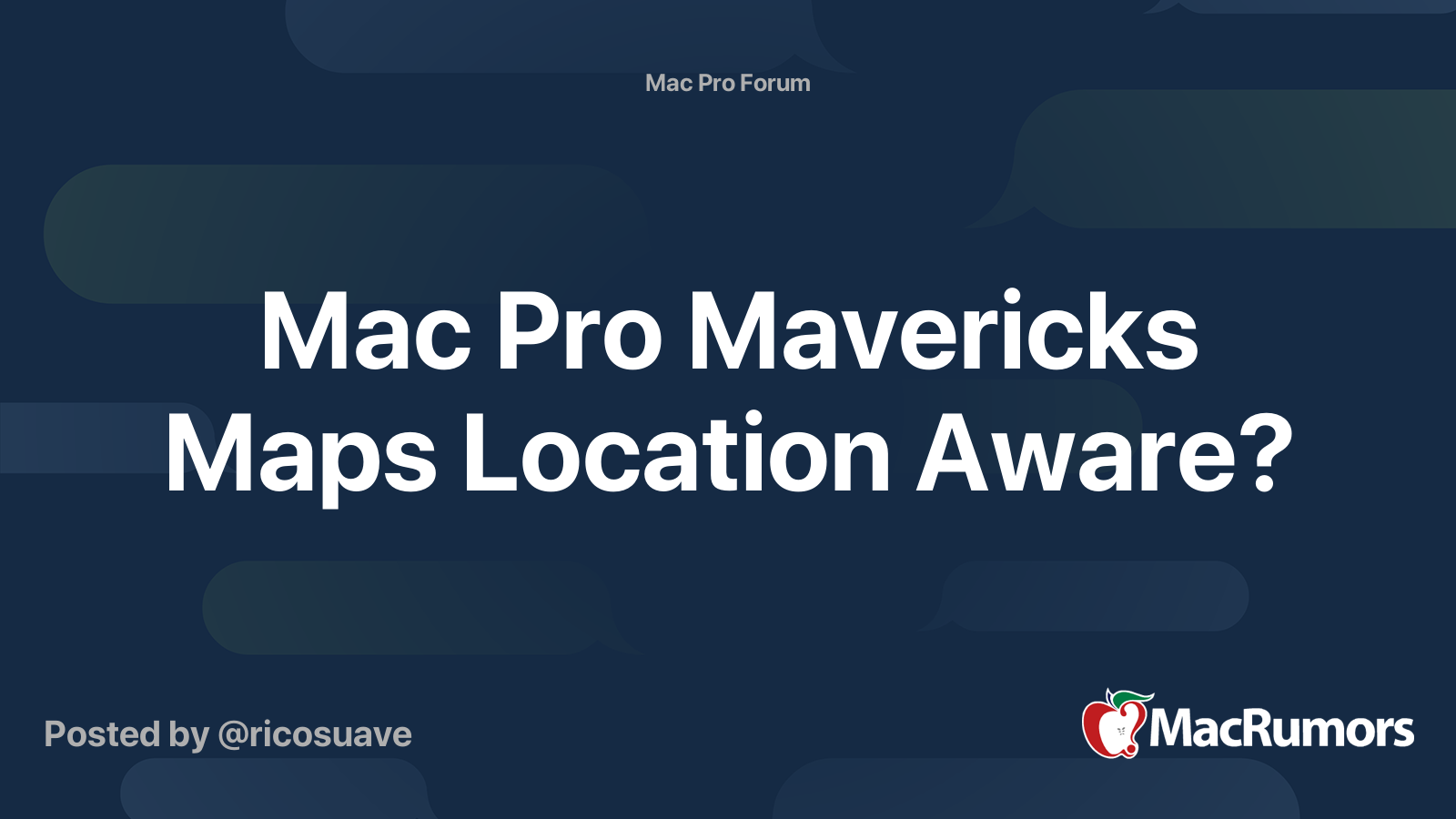 Mac Pro Mavericks Maps Location Aware? | MacRumors Forums