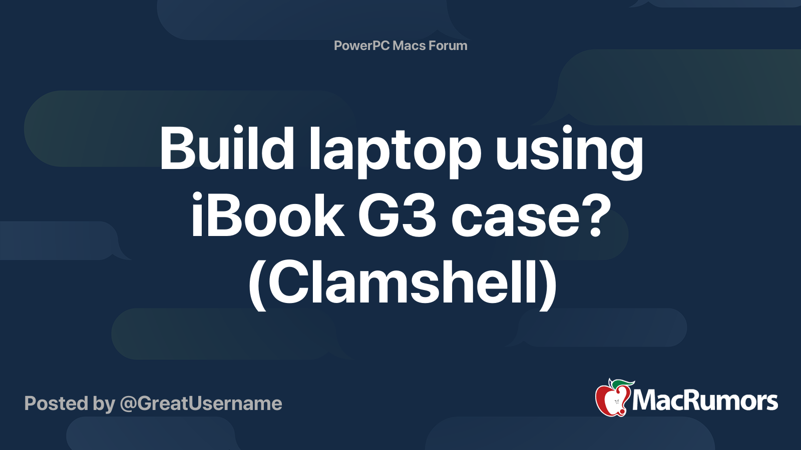 Build laptop using iBook G3 case? (Clamshell) | MacRumors Forums