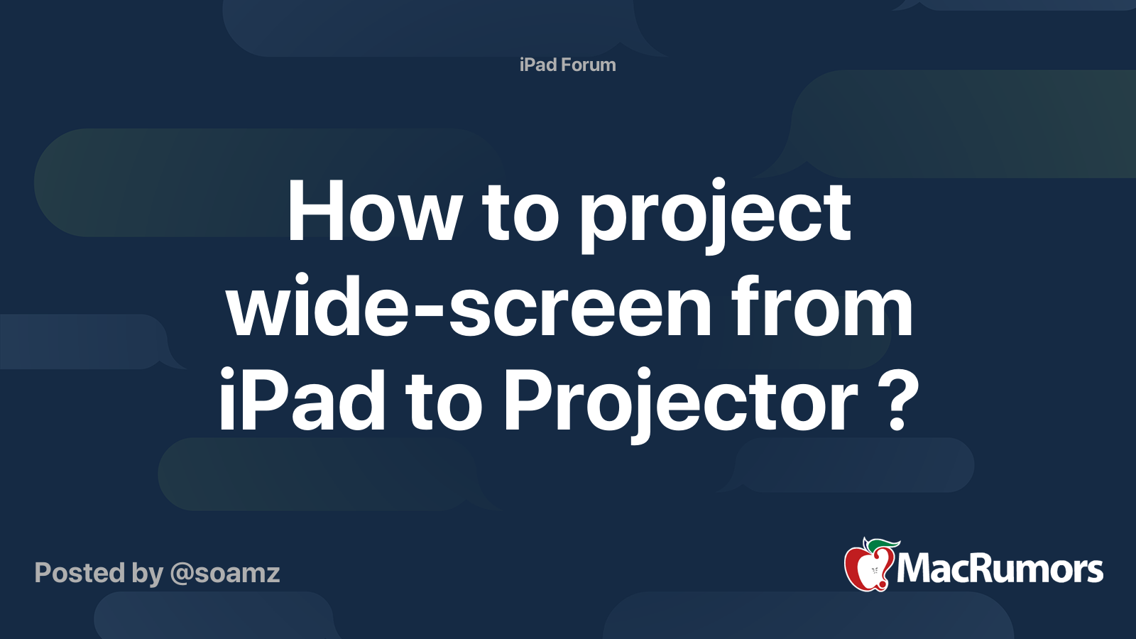 How to project wide-screen from iPad to Projector ? | MacRumors Forums