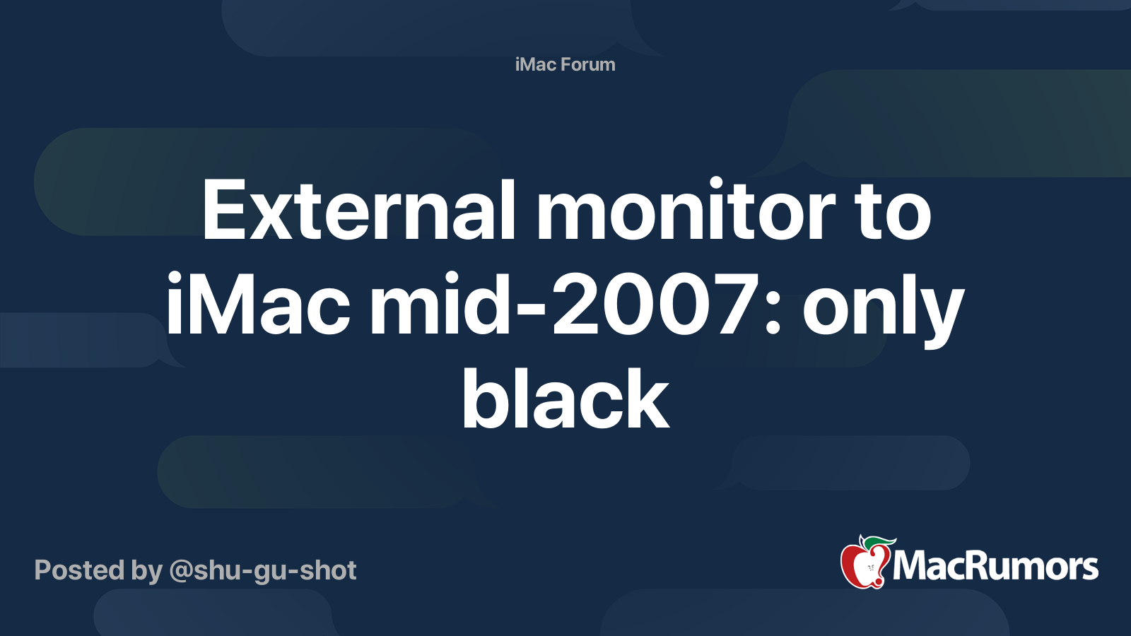 External monitor to iMac mid-2007: only black | MacRumors Forums