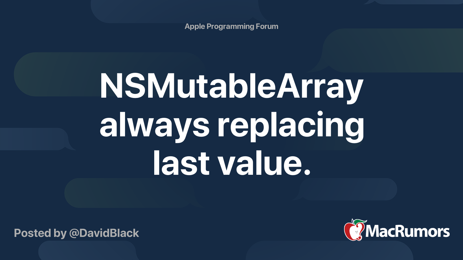 NSMutableArray always replacing last value. | MacRumors Forums