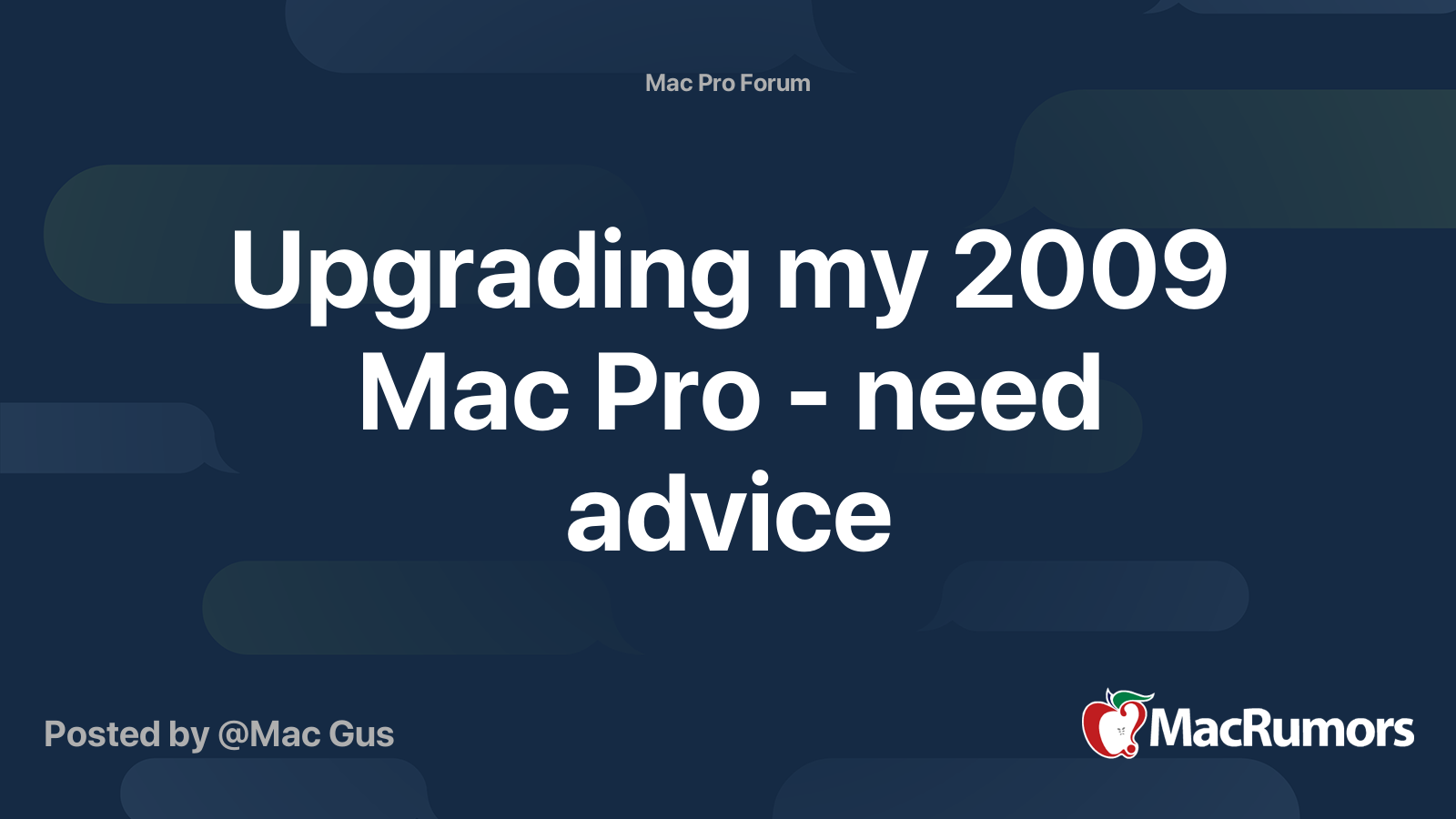 Upgrading my 2009 Mac Pro - need advice | MacRumors Forums