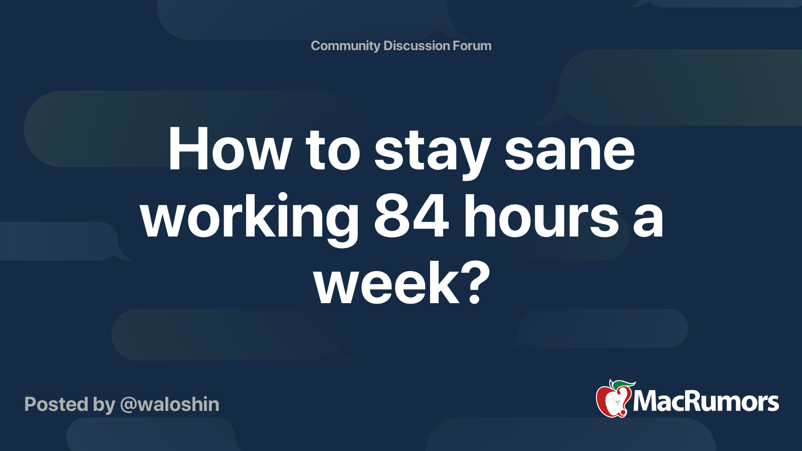How to stay sane working 84 hours a week? | MacRumors Forums