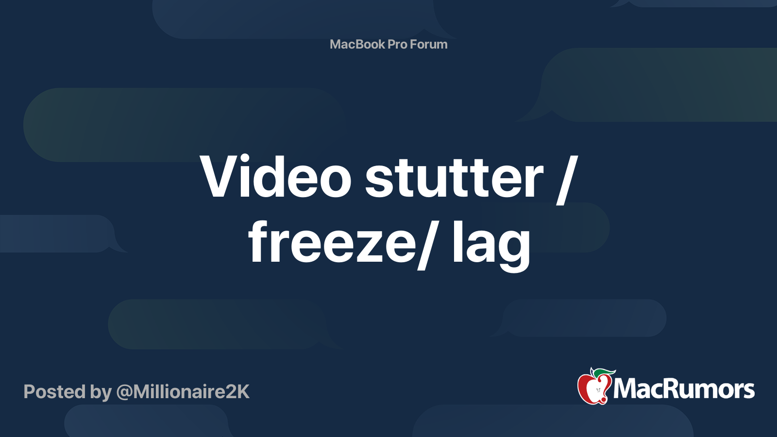 Video stutter / freeze/ lag | MacRumors Forums