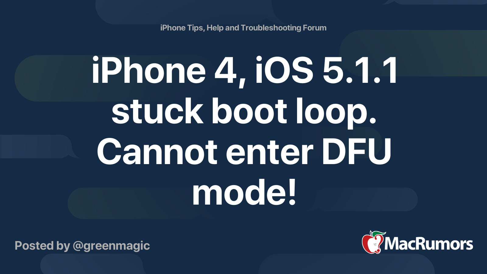 iPhone 4, iOS 5.1.1 stuck boot loop. Cannot enter DFU mode! | MacRumors Forums