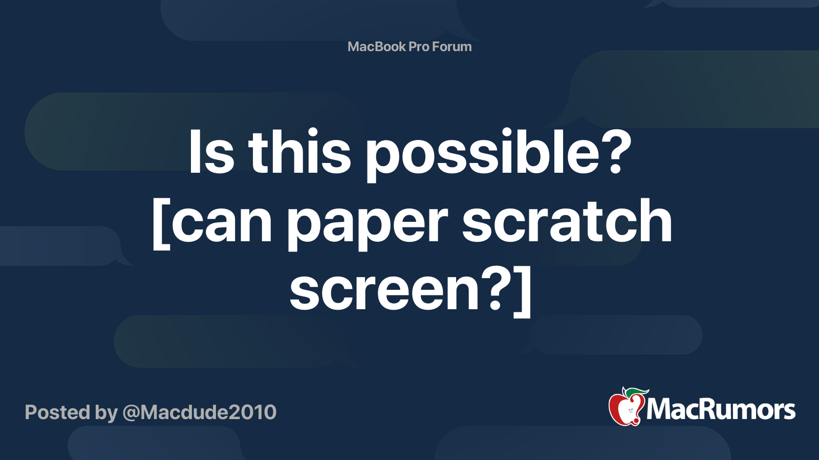 Is this possible? [can paper scratch screen?] | MacRumors Forums