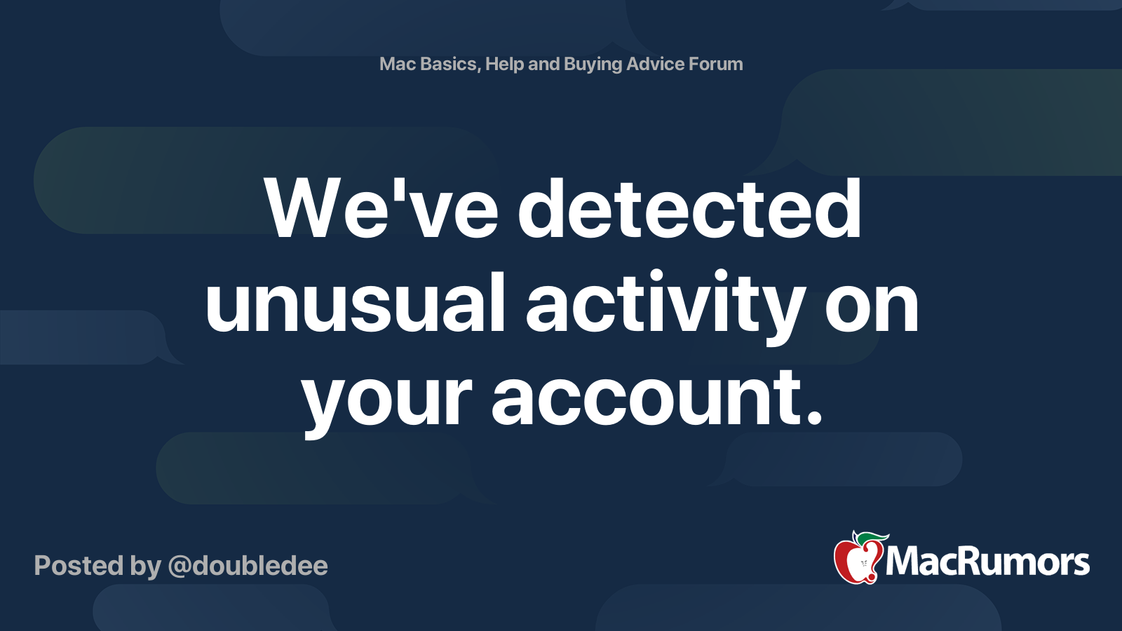 We've detected unusual activity on your account. | MacRumors Forums