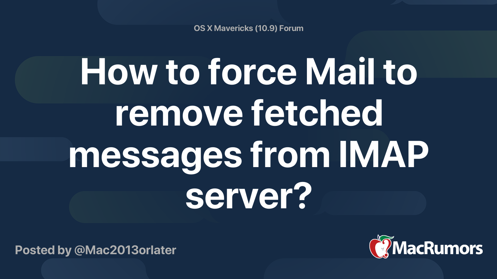 How to force Mail to remove fetched messages from IMAP server? | MacRumors Forums