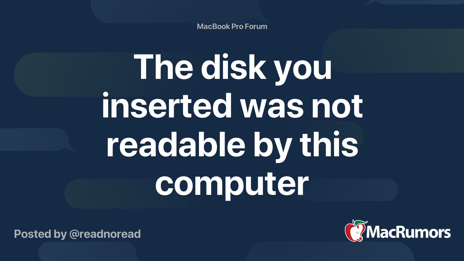 The disk you inserted was not readable by this computer | MacRumors Forums