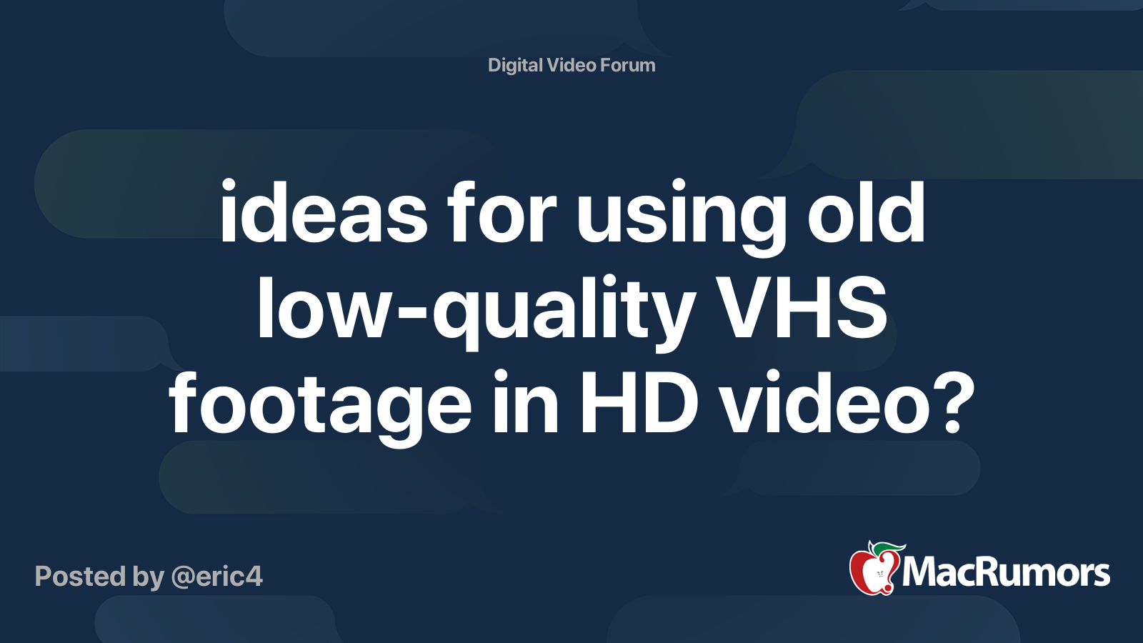 ideas for using old low-quality VHS footage in HD video? | MacRumors Forums