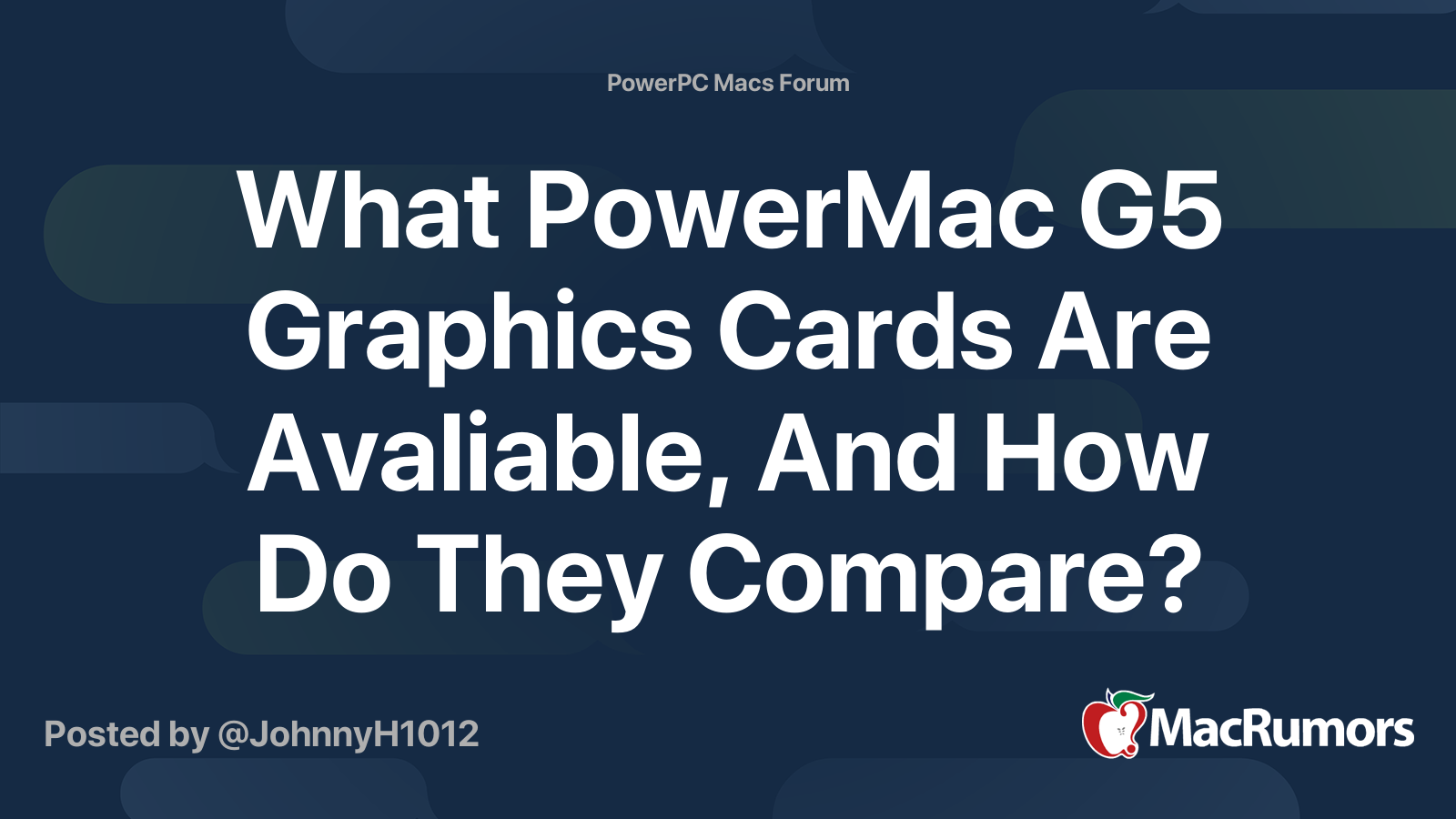 What PowerMac G5 Graphics Cards Are Avaliable, And How Do They Compare? | MacRumors Forums