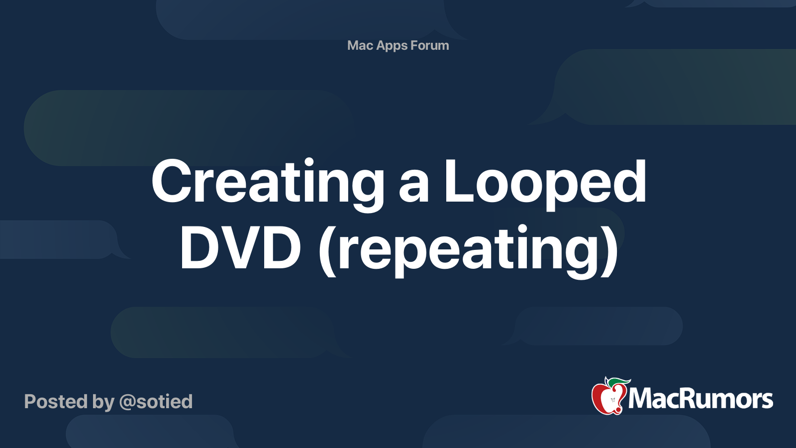 Creating a Looped DVD (repeating) | MacRumors Forums