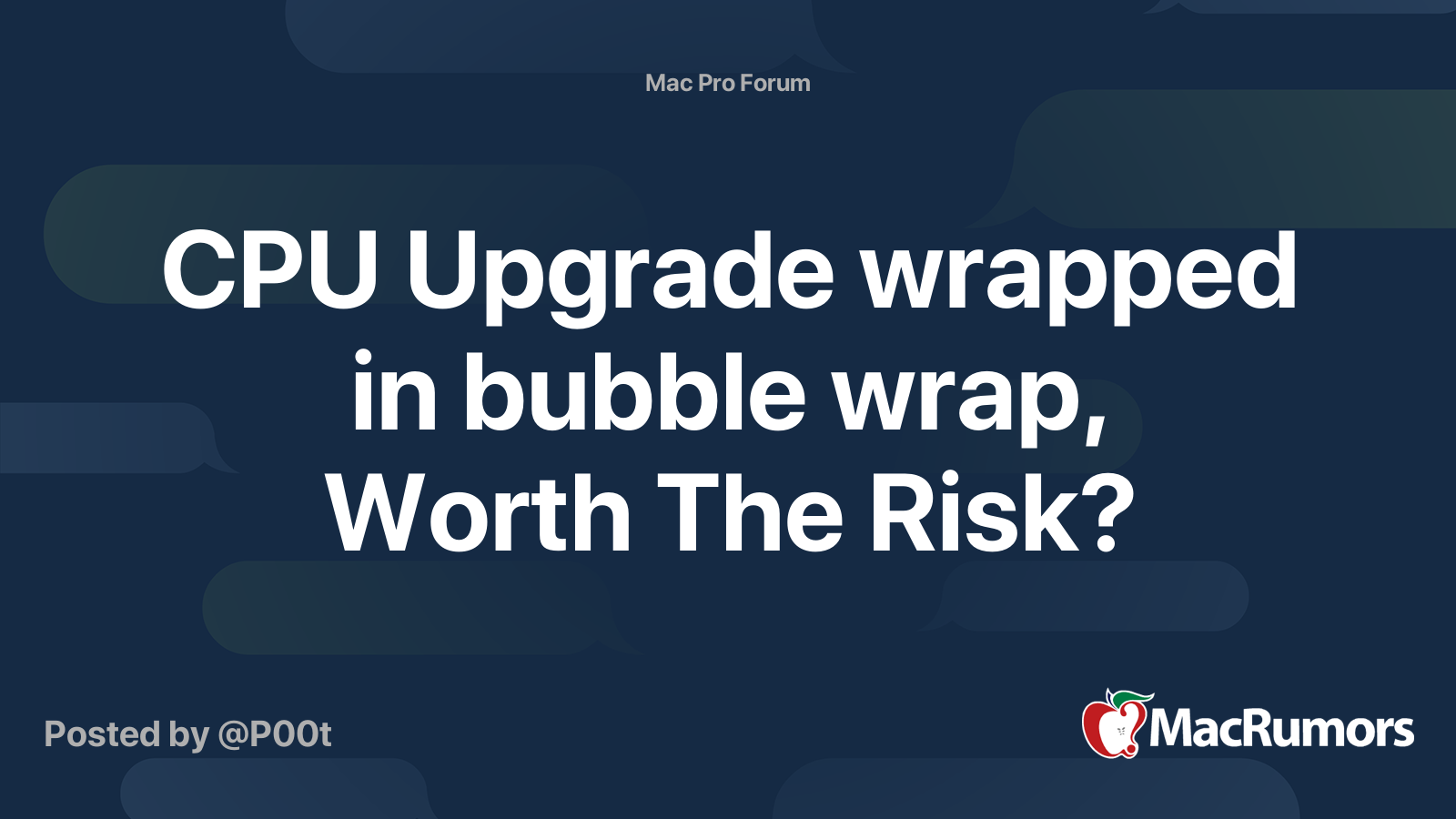 CPU Upgrade wrapped in bubble wrap, Worth The Risk? | MacRumors Forums