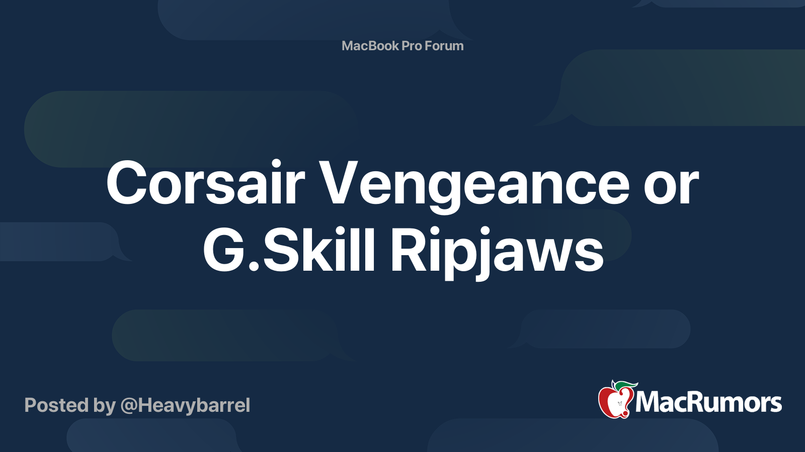Corsair Vengeance or G.Skill Ripjaws | MacRumors Forums