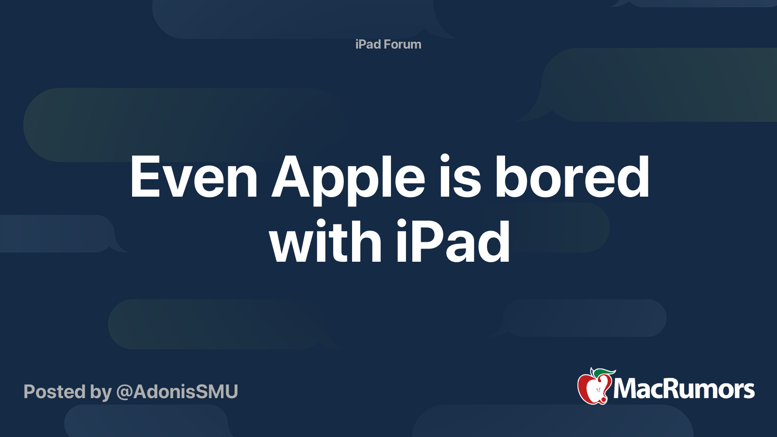 Even Apple is bored with iPad | MacRumors Forums