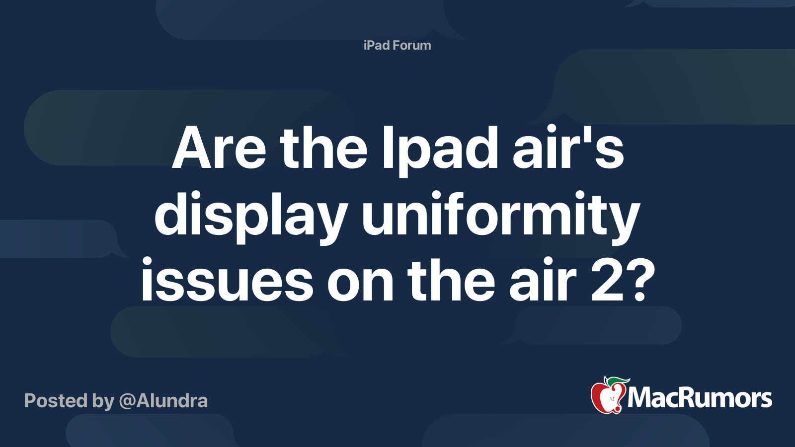 Are the Ipad air's display uniformity issues on the air 2? | MacRumors Forums