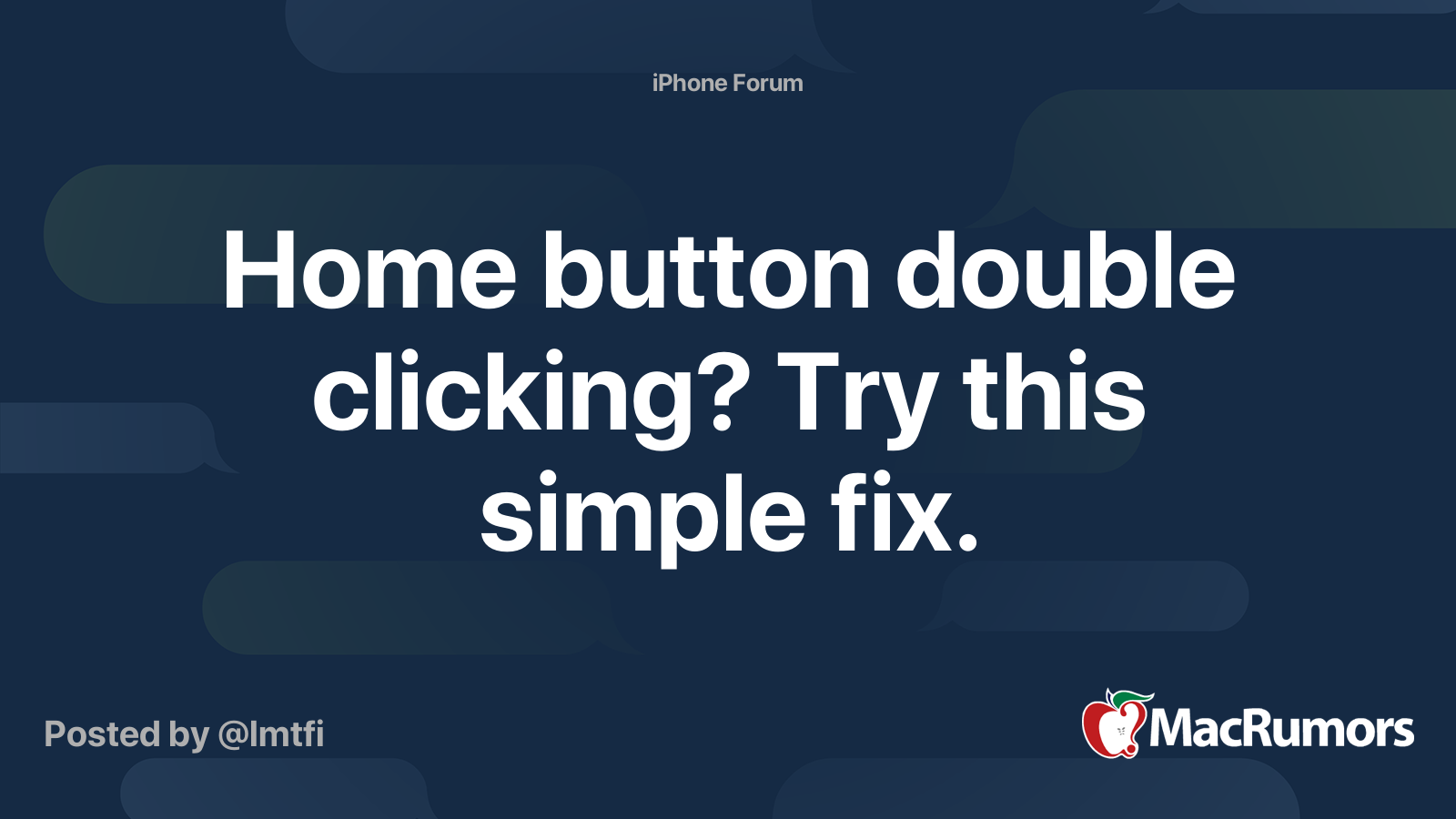 Home button double clicking? Try this simple fix. | MacRumors Forums