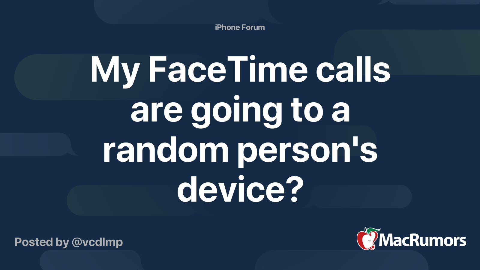 My FaceTime calls are going to a random person's device? | MacRumors Forums