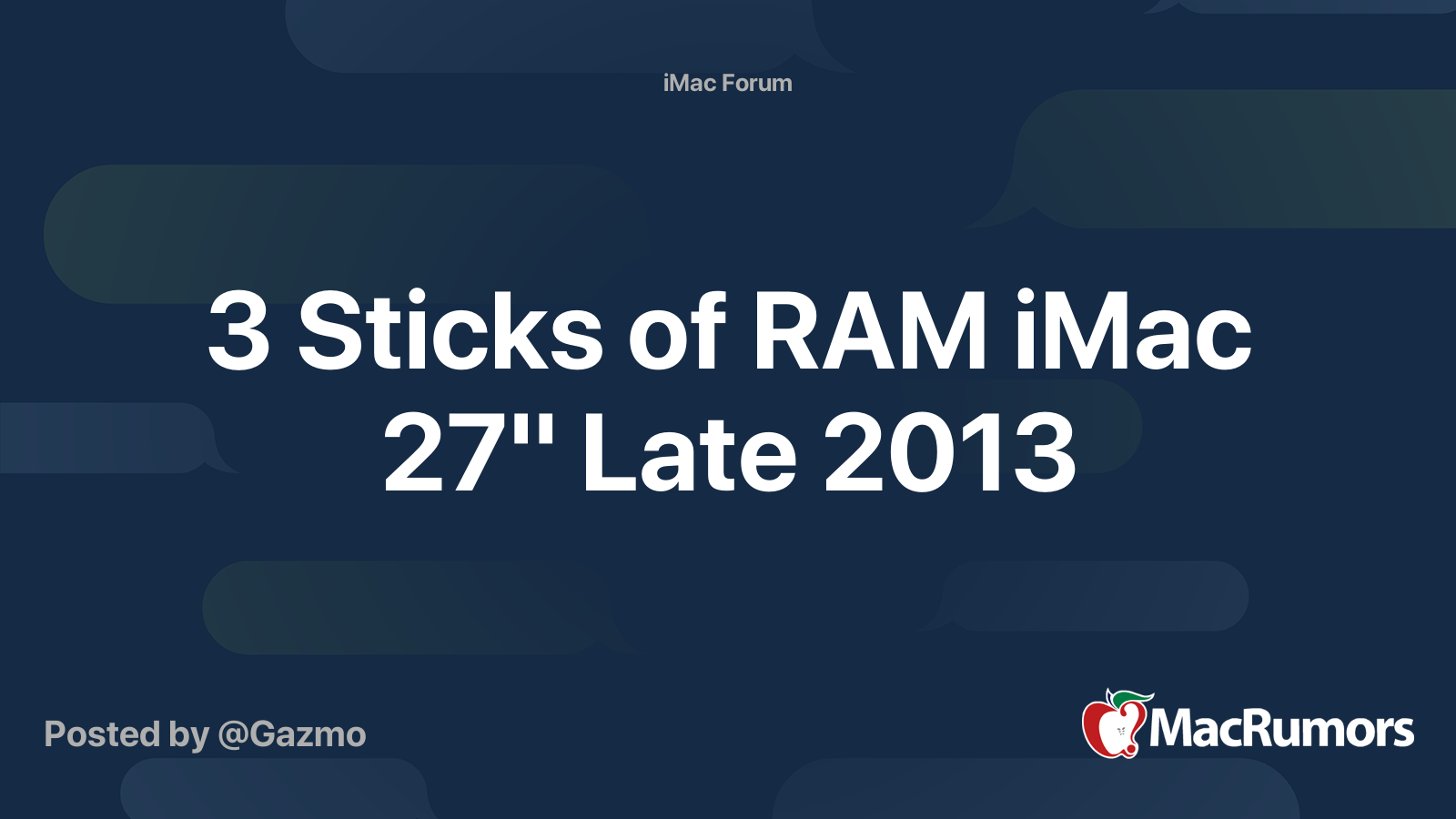 3 Sticks of RAM iMac 27" Late 2013 | MacRumors Forums