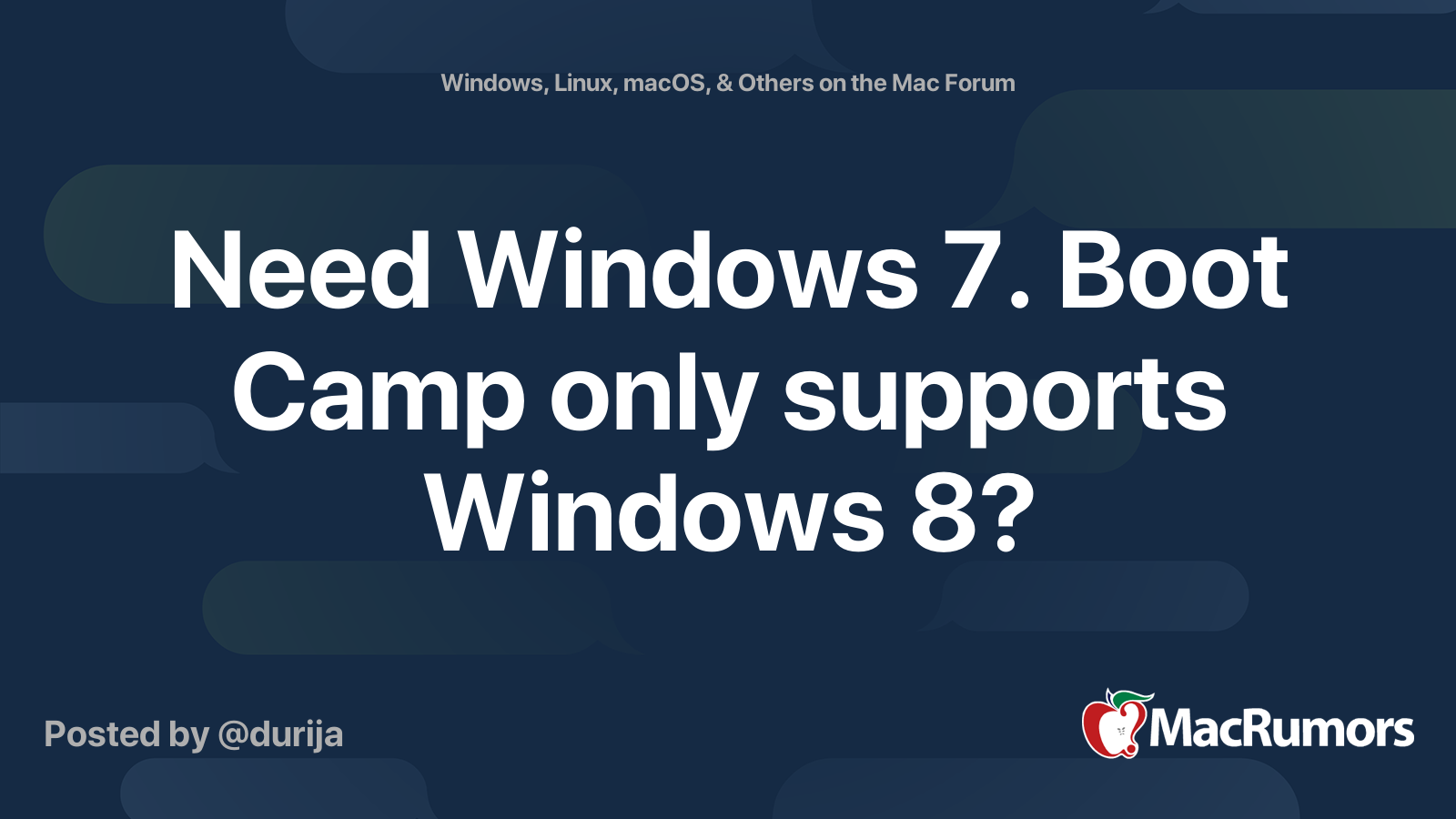 Need Windows 7. Boot Camp only supports Windows 8? | MacRumors Forums