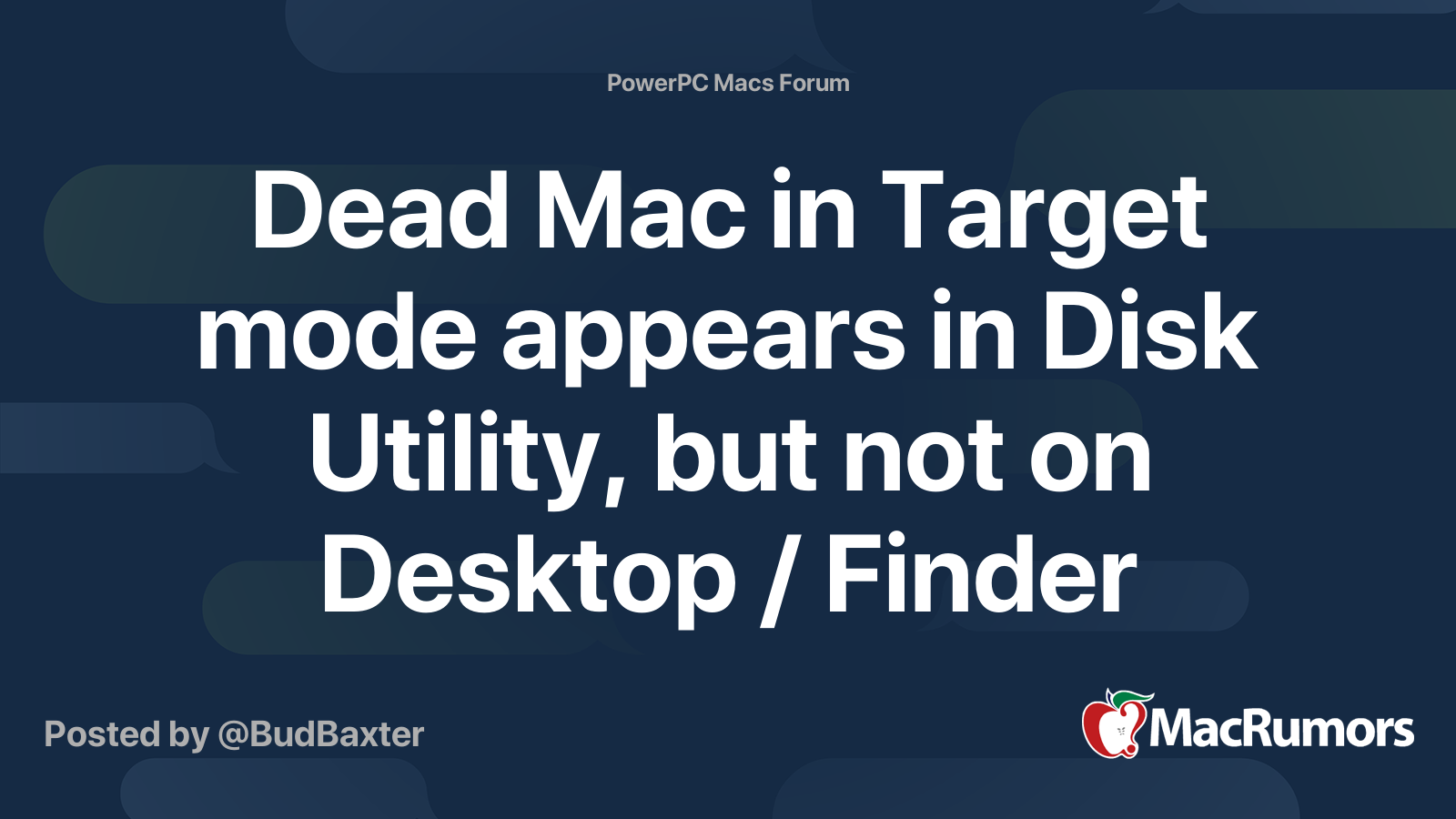 Dead Mac in Target mode appears in Disk Utility, but not on Desktop / Finder | MacRumors Forums