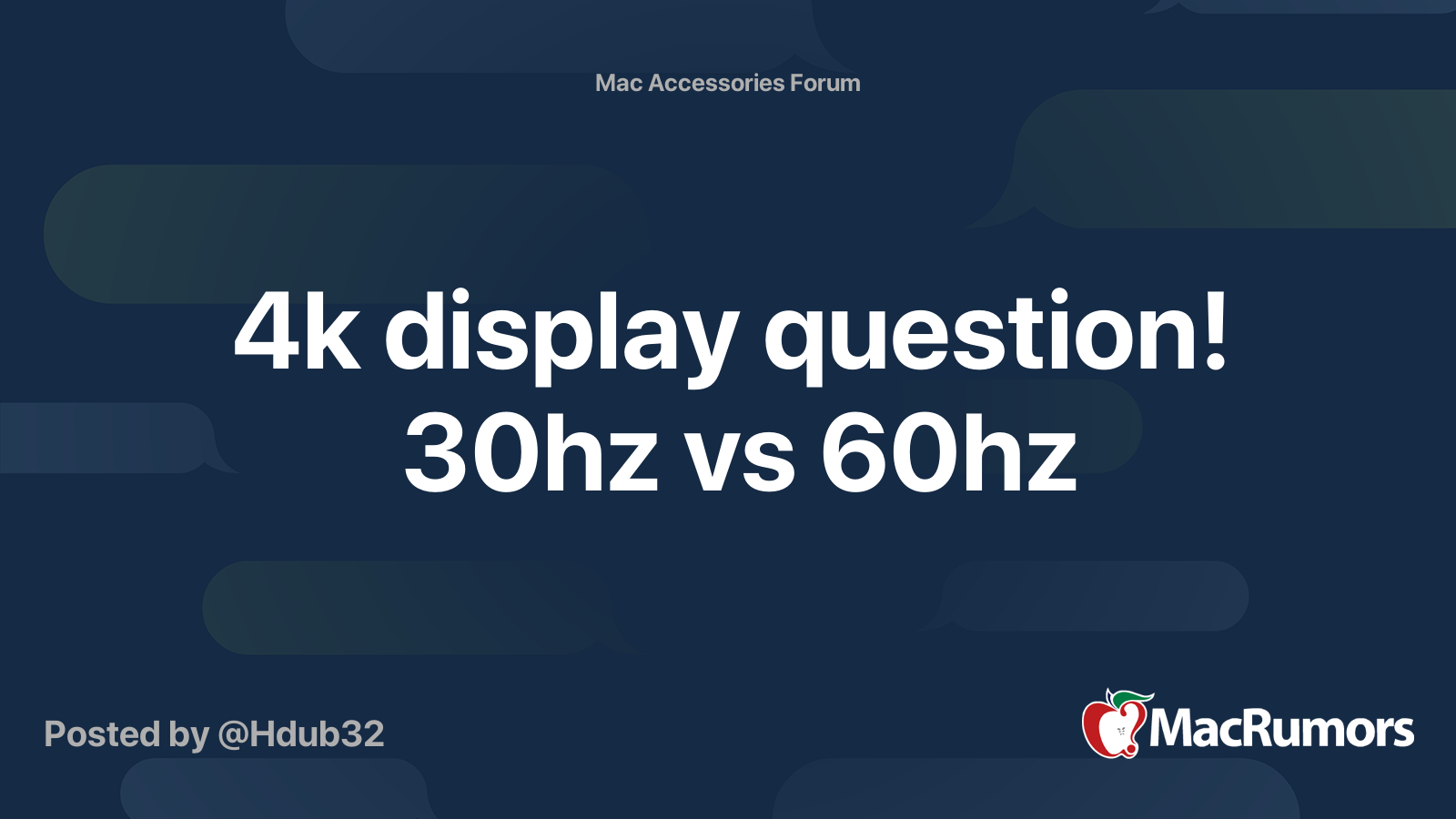 4k display question! 30hz vs 60hz | MacRumors Forums