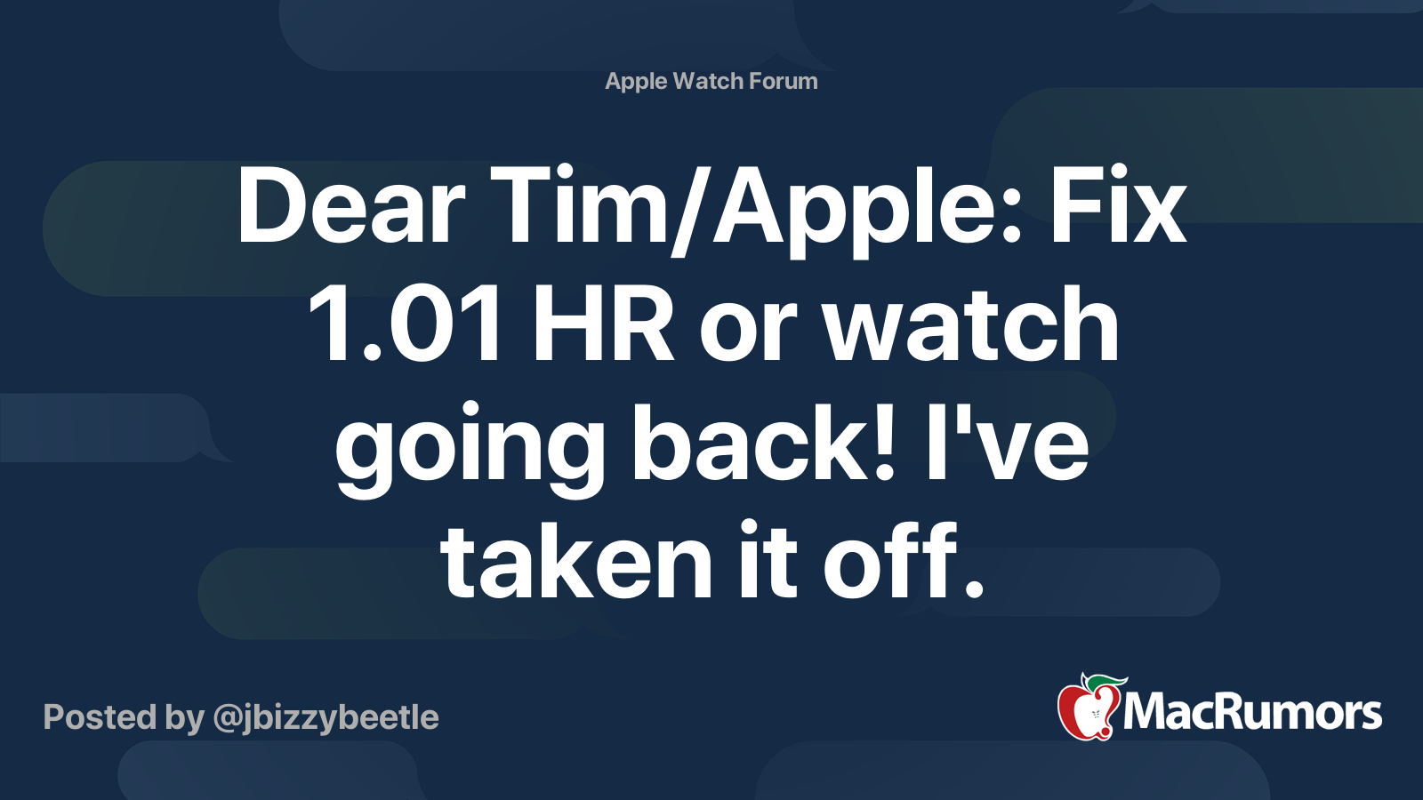 Dear Tim/Apple: Fix 1.01 HR or watch going back! I've taken it off. | MacRumors Forums